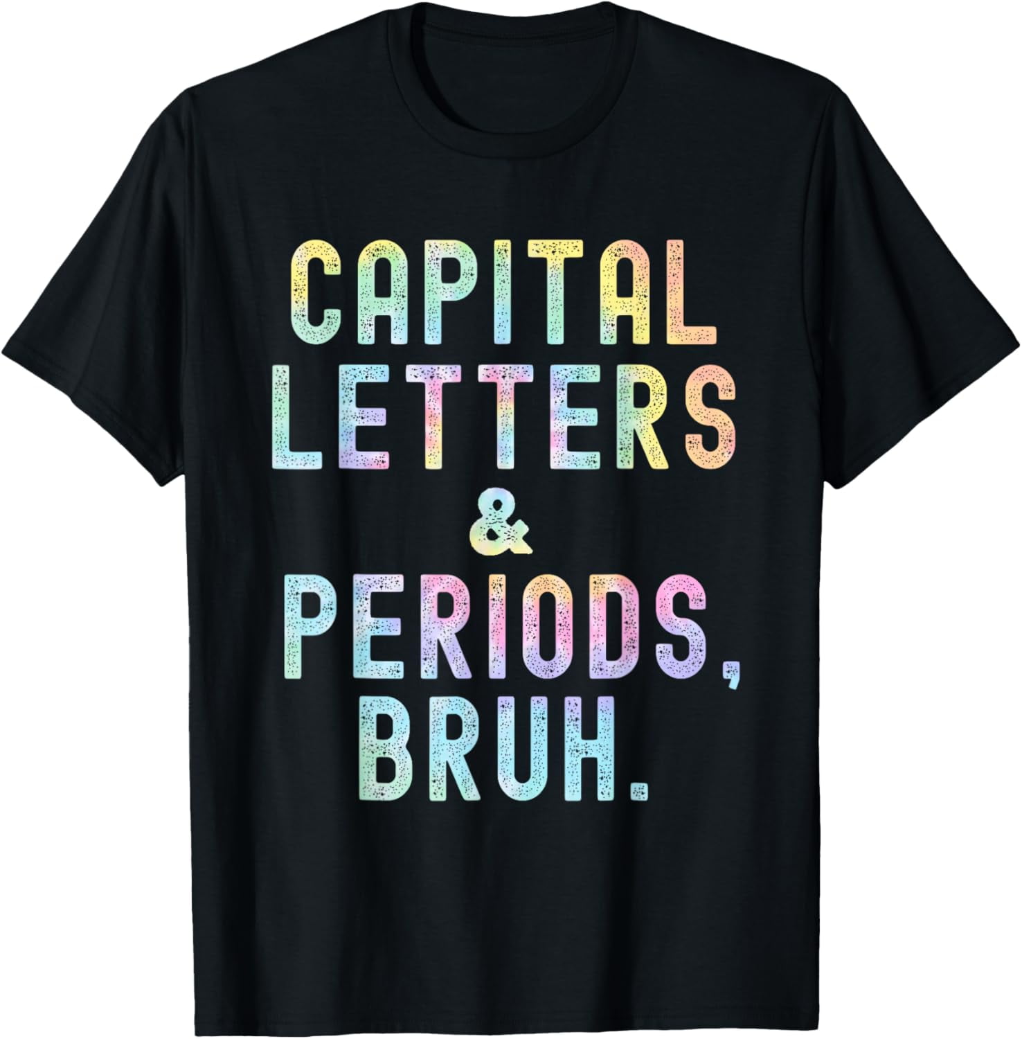 t-shirt Capital Letters And Periods Bruh, ELA Teacher Funny Tie Dye T ...