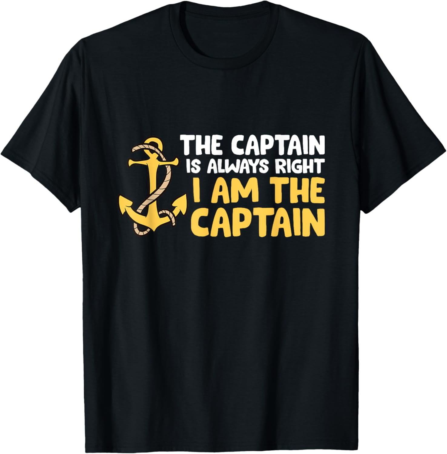 t-shirt The Captain Is Always Right I Am The Captain Boat Captain T ...