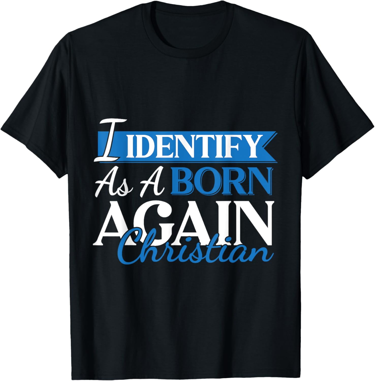 t-shirt Christian motivational I identify as a born again Christian T ...