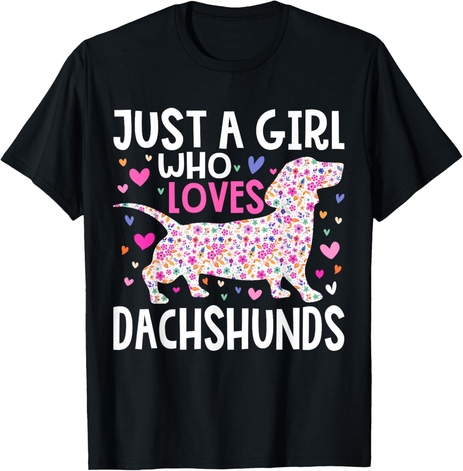 Dachshund Just A Girl Who Loves Dachshunds Cute Dachshund T-Shirt men ...