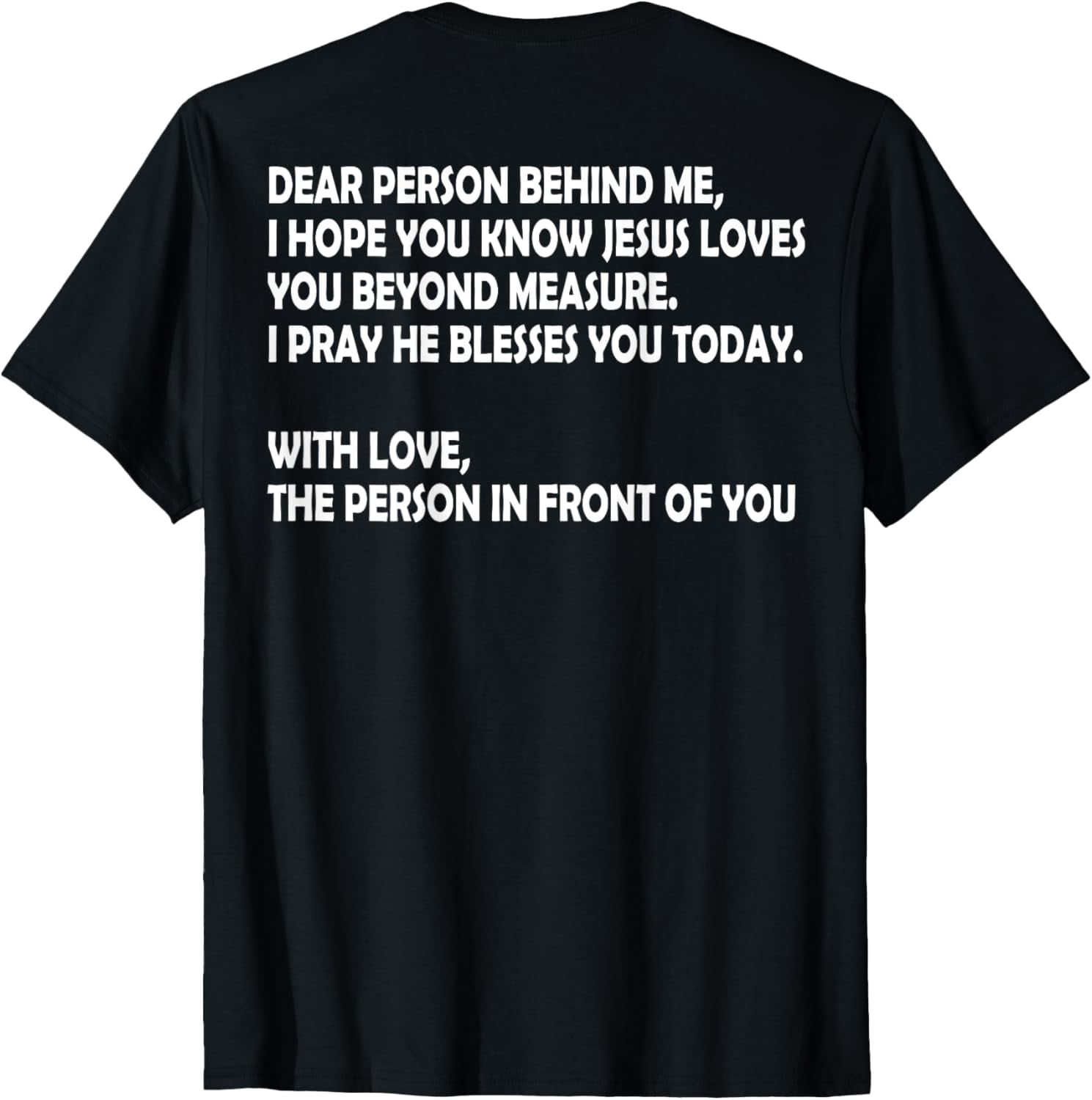 t-shirt Dear Person Behind Me I Hope You Know Jesus Loves You (back) T ...