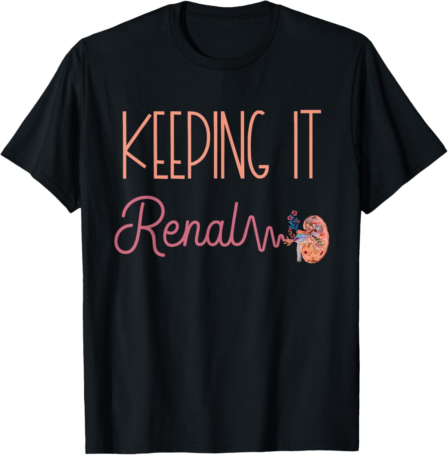 t-shirt Dialysis Technician Kidney Keeping It Renal Nephrology Nurse T ...