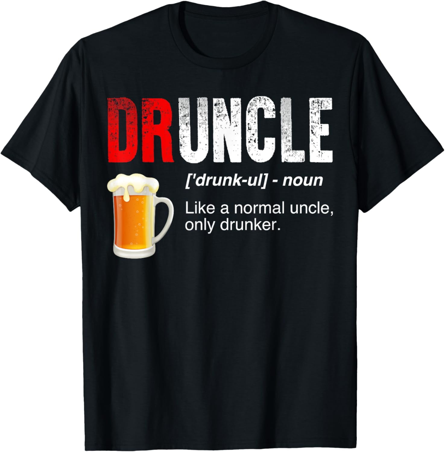 t-shirt Druncle - Like A Normal Uncle Only Drunker - Funny Beer T-Shirt ...