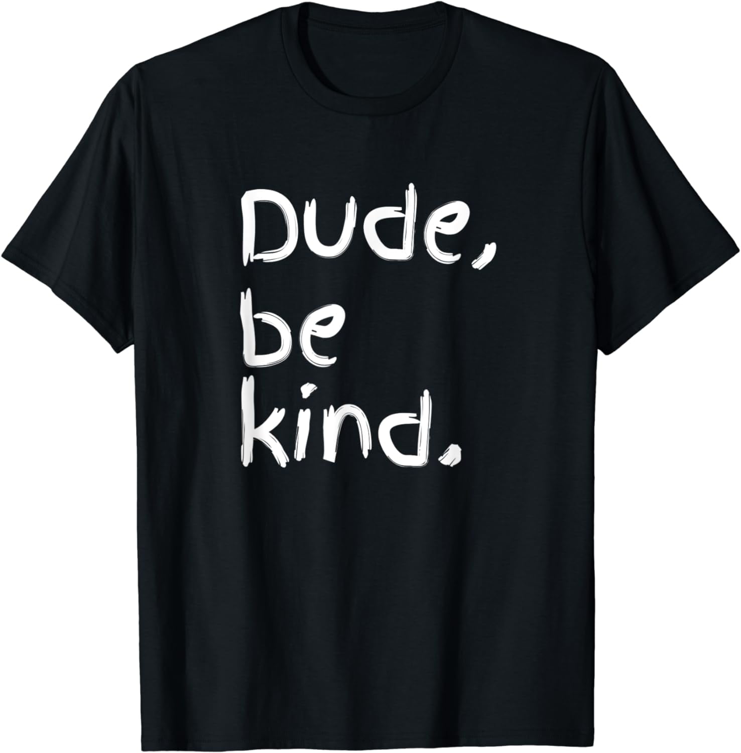 t-shirt Dude Be Kind Anti-Bullying Movement Handwritten T-Shirt mens t ...