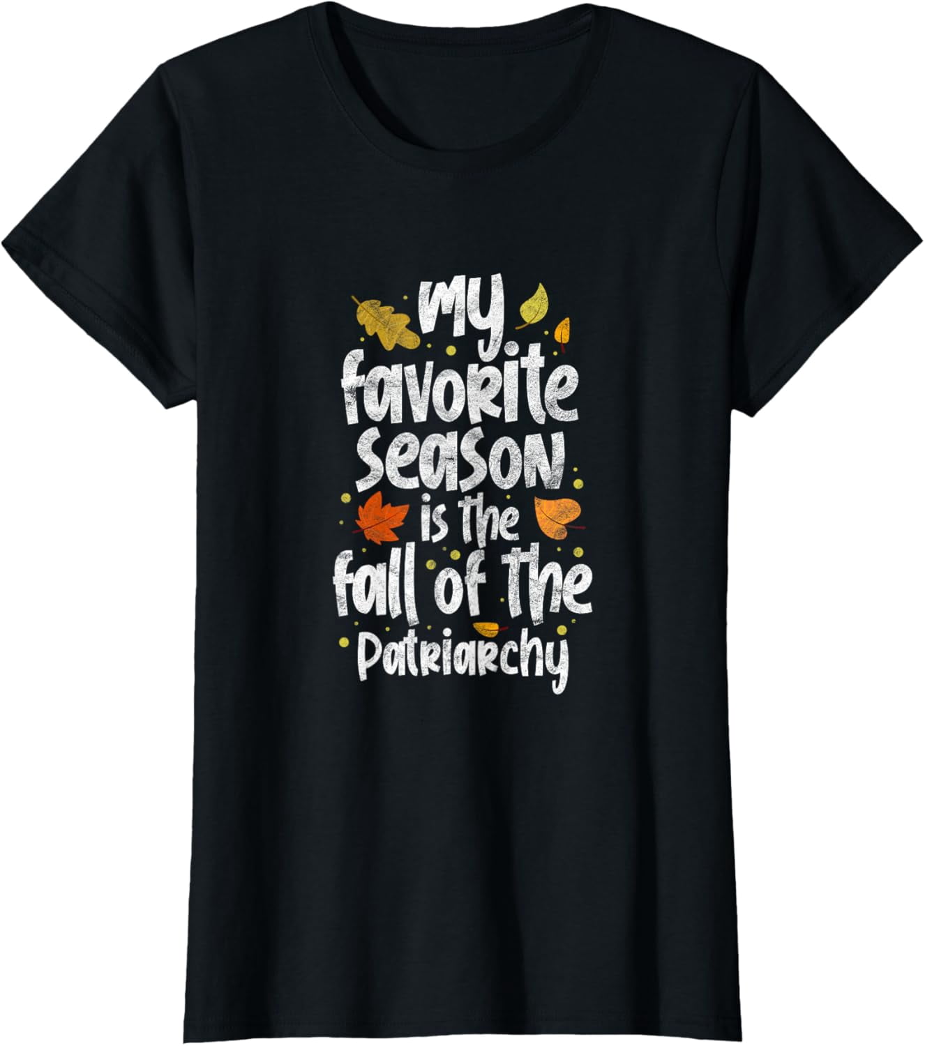 t-shirt My Favorite Season Is The Fall Of The Patriarchy Feminist T ...