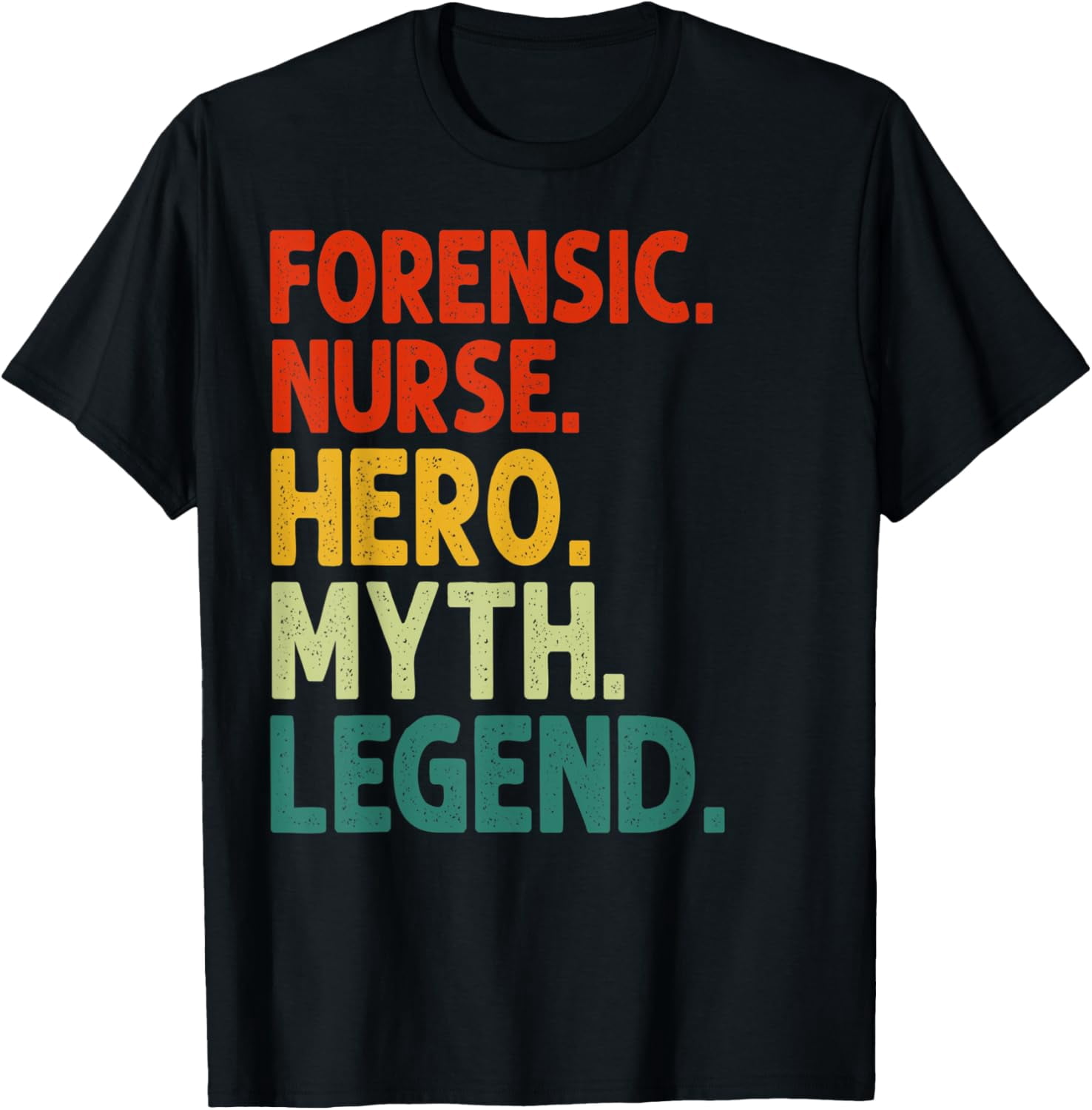 t-shirt Forensic Nurse Hero Myth Legend Vintage Funny Forensic Nurse T ...