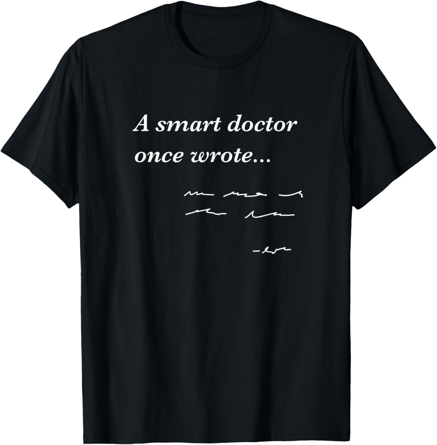 t-shirt Funny Doctor Gifts Smart Doctor Once Wrote Medical Humor T ...