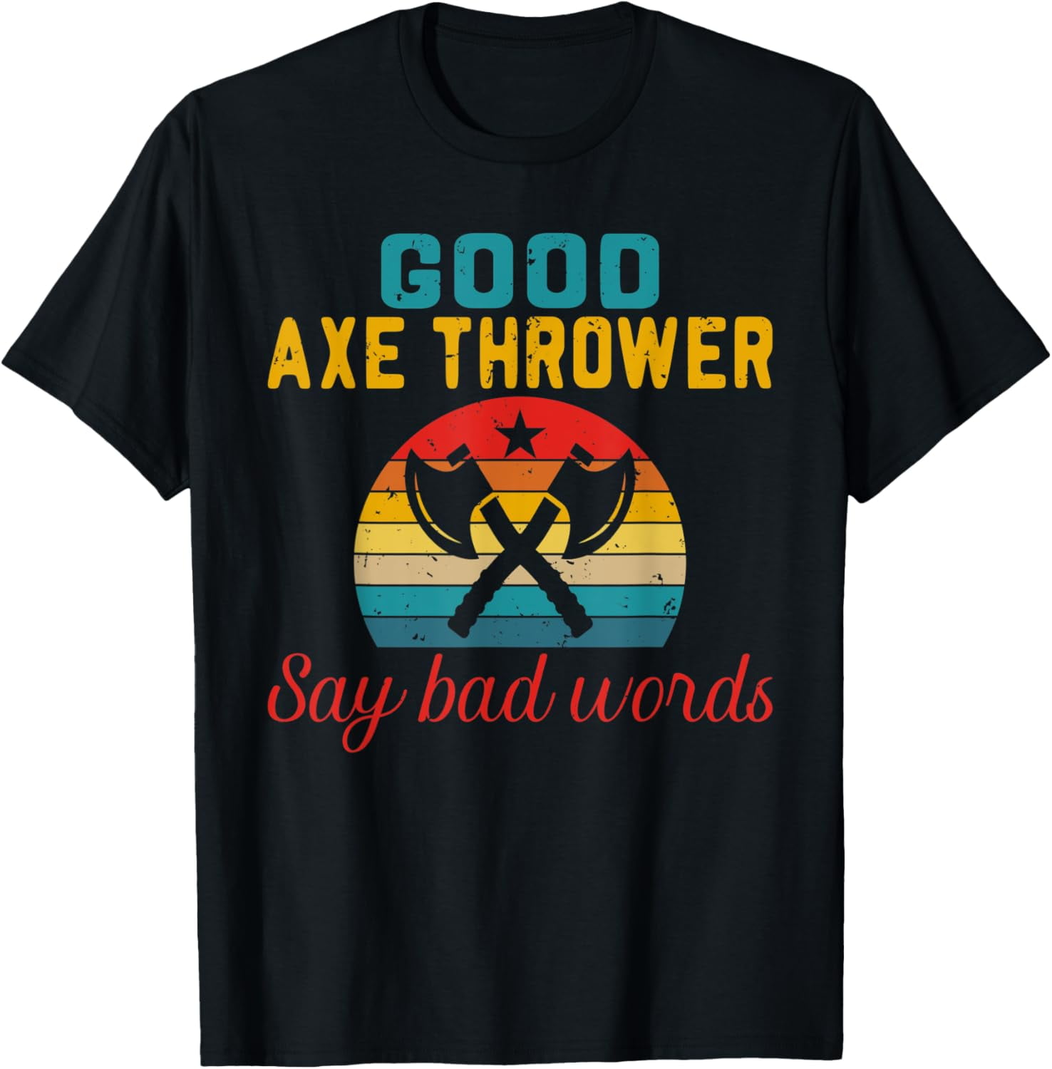 t-shirt Good Axe Thrower say bad Words Axe Throwing T-Shirt mens，black ...