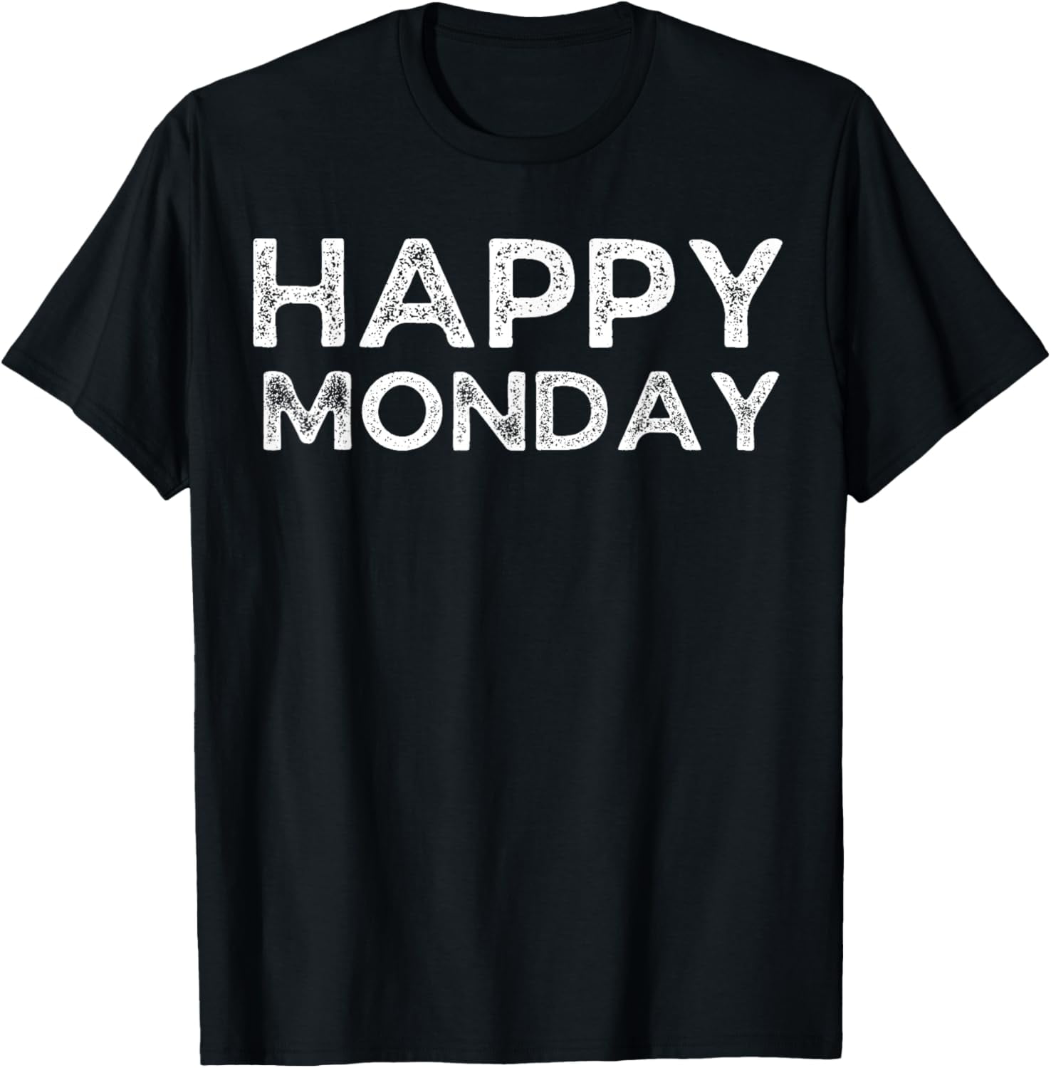 t-shirt Happy Monday Shirt Saying No Holiday Celebration Sarcastic T ...