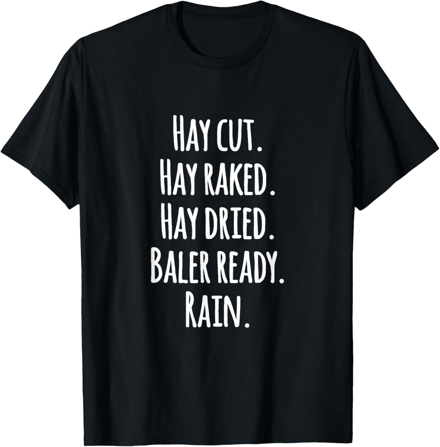 t-shirt Hay Cut. Hay Raked. Hay Dried. Baler Ready. Rain Fun Farming T ...