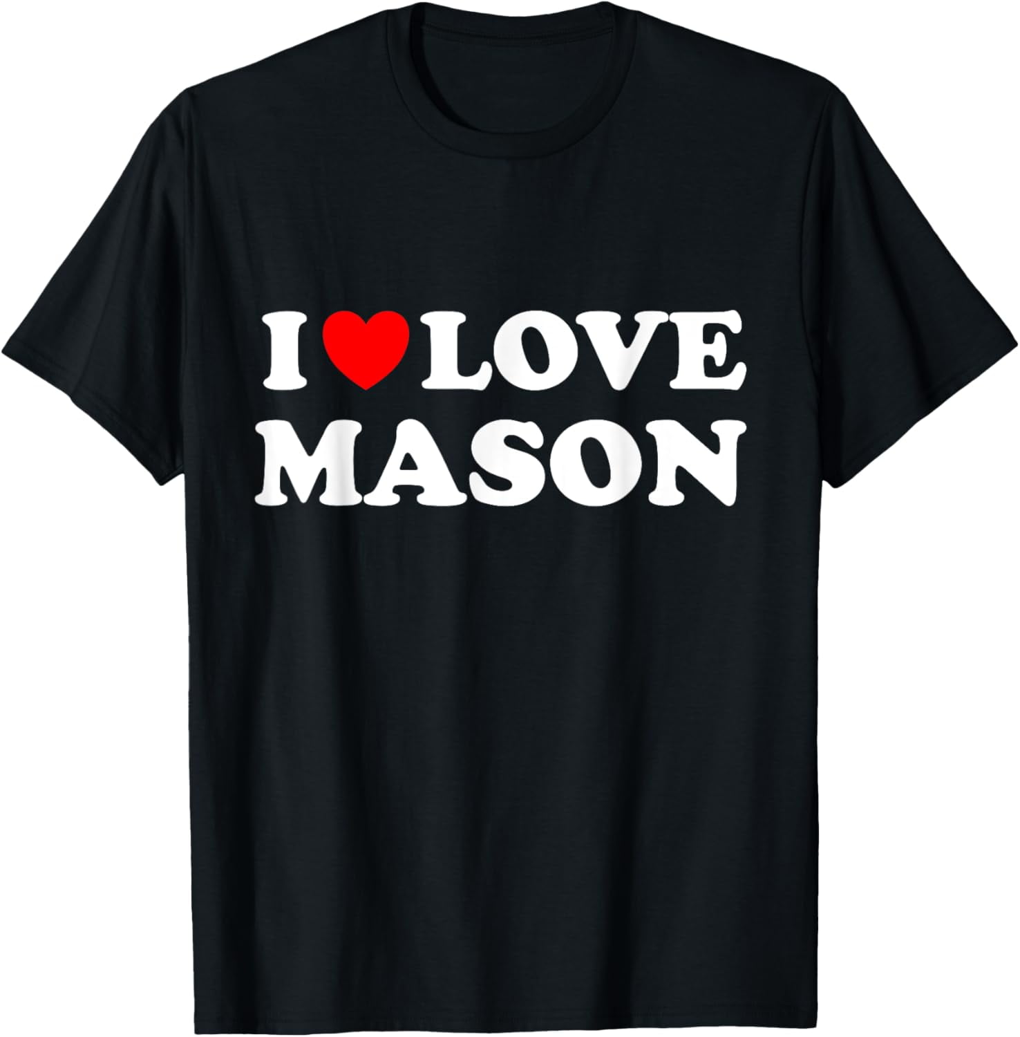 t-shirt I Love Mason T-Shirt mens，black，women，funny，journey，Crew Neck ...