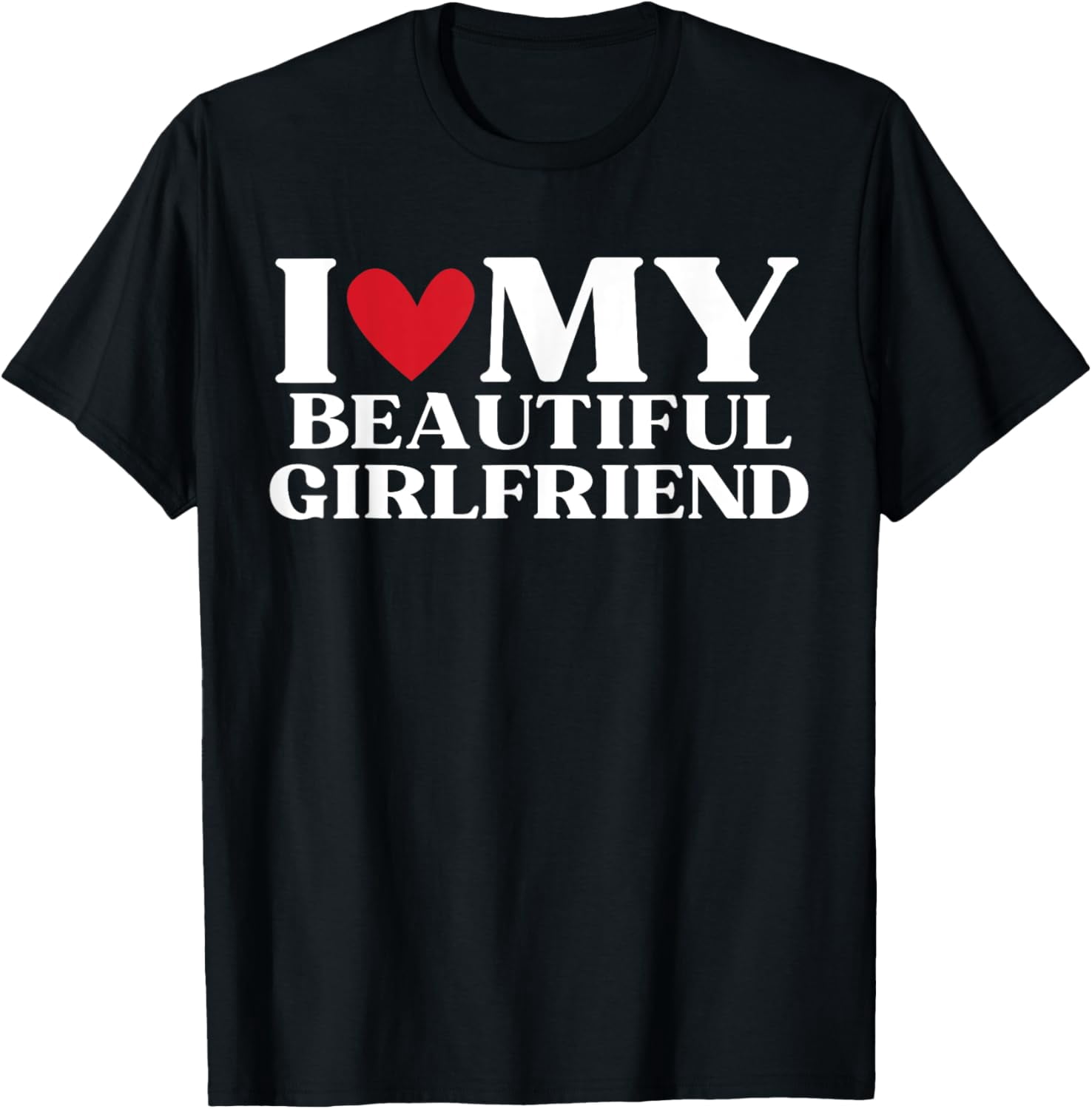 t-shirt I Love My Beautiful Girlfriend Funny Birthday Anniversary T ...