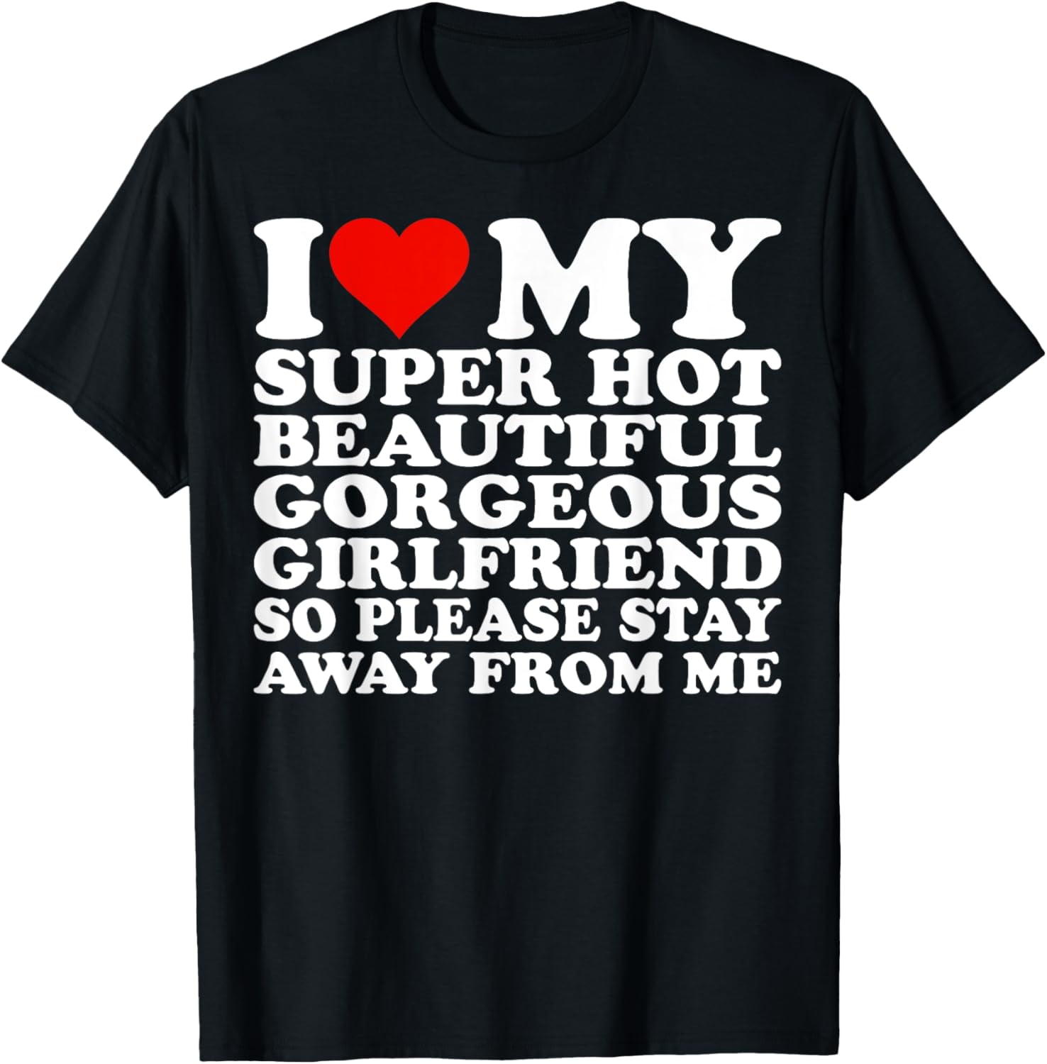 t-shirt I Love My Super Hot Beautiful Gorgeous Girlfriend T-Shirt ...