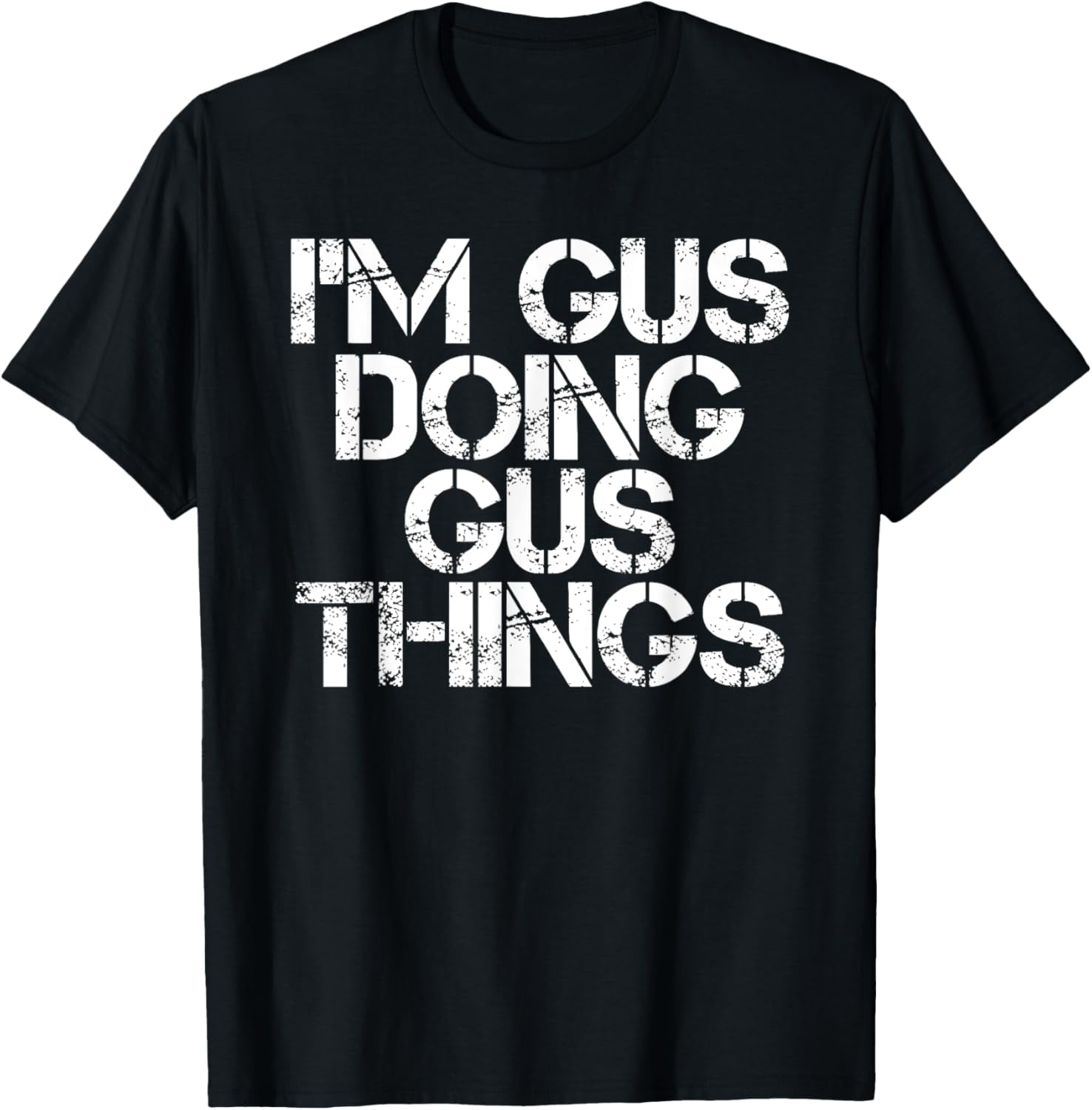 t-shirt I'M GUS DOING GUS THINGS Funny Birthday Name Gift Idea T-Shirt ...