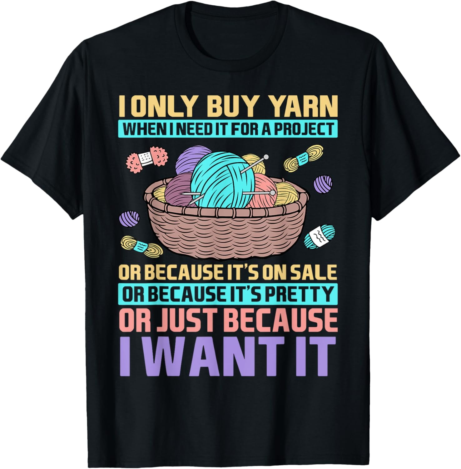 t-shirt I Only Buy Yarn When I Need It For A Project Knitting T-Shirt ...