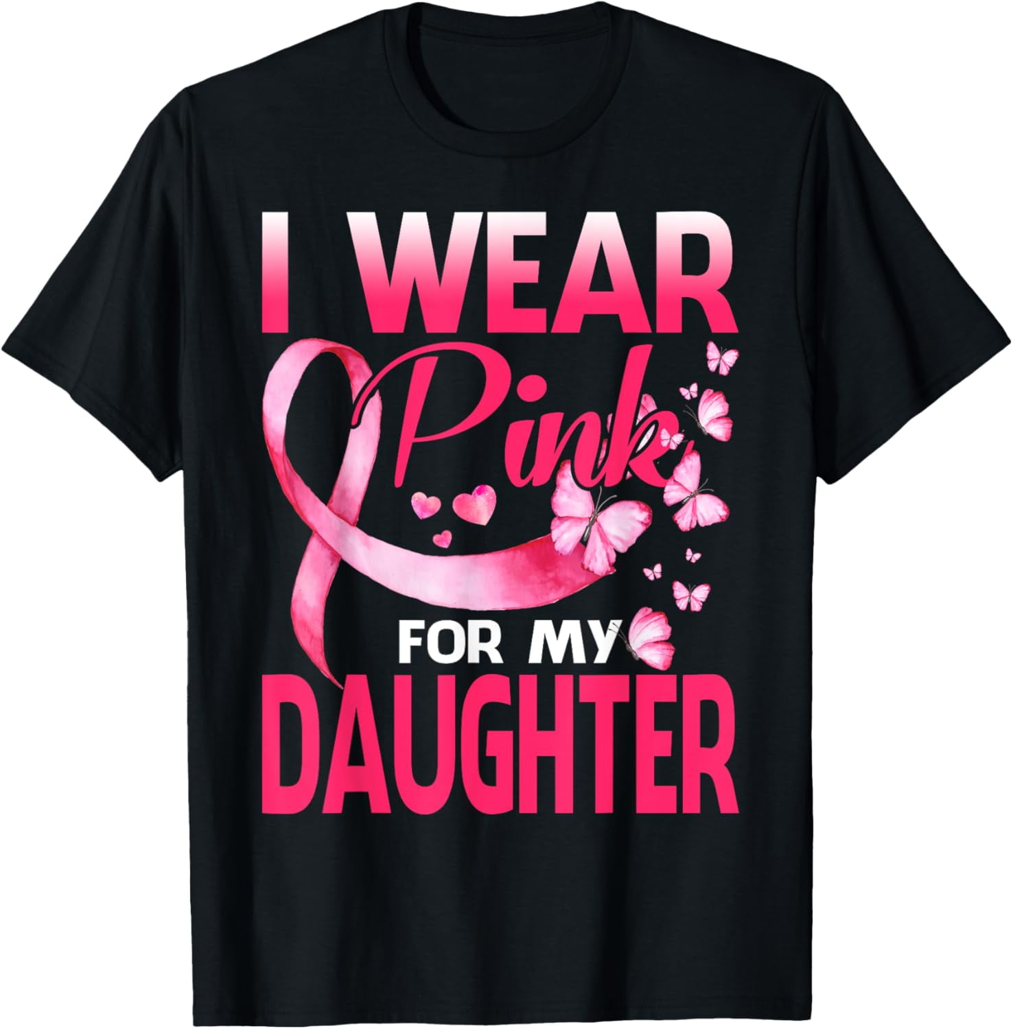 t-shirt I Wear Pink For My Daughter Breast Cancer Butterfly T-Shirt ...