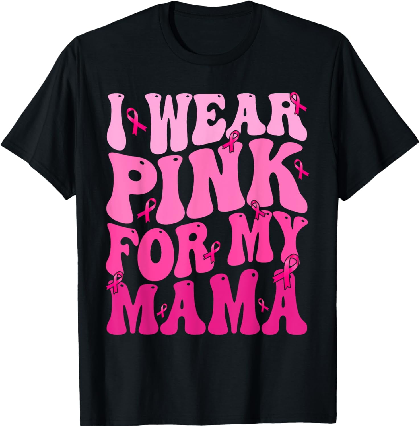 t-shirt I Wear Pink For My Mama Ribbon Breast Cancer Support Squads T ...
