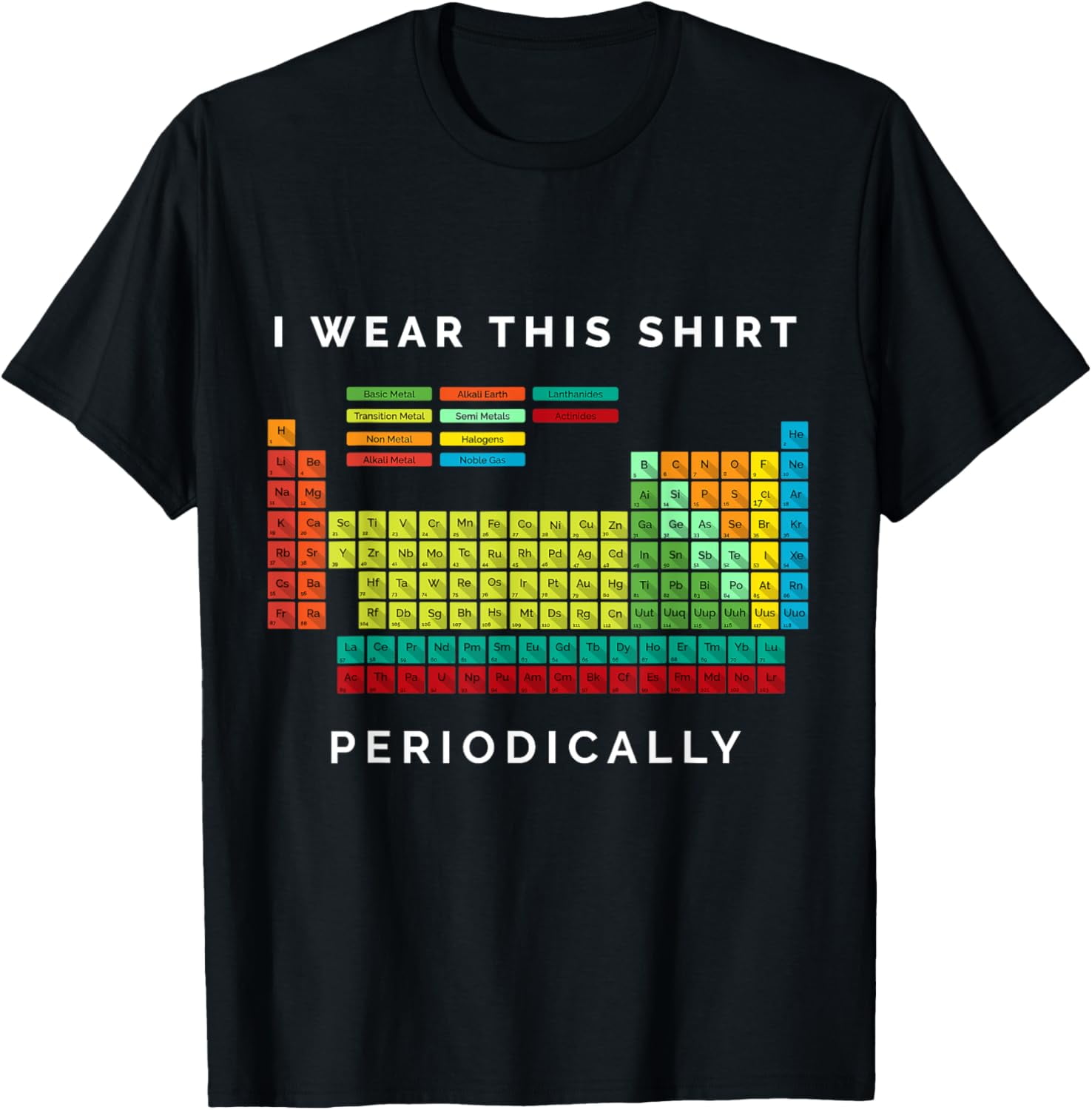 t-shirt I Wear This Shirt Periodically. Periodic Table Chemistry Pun T ...