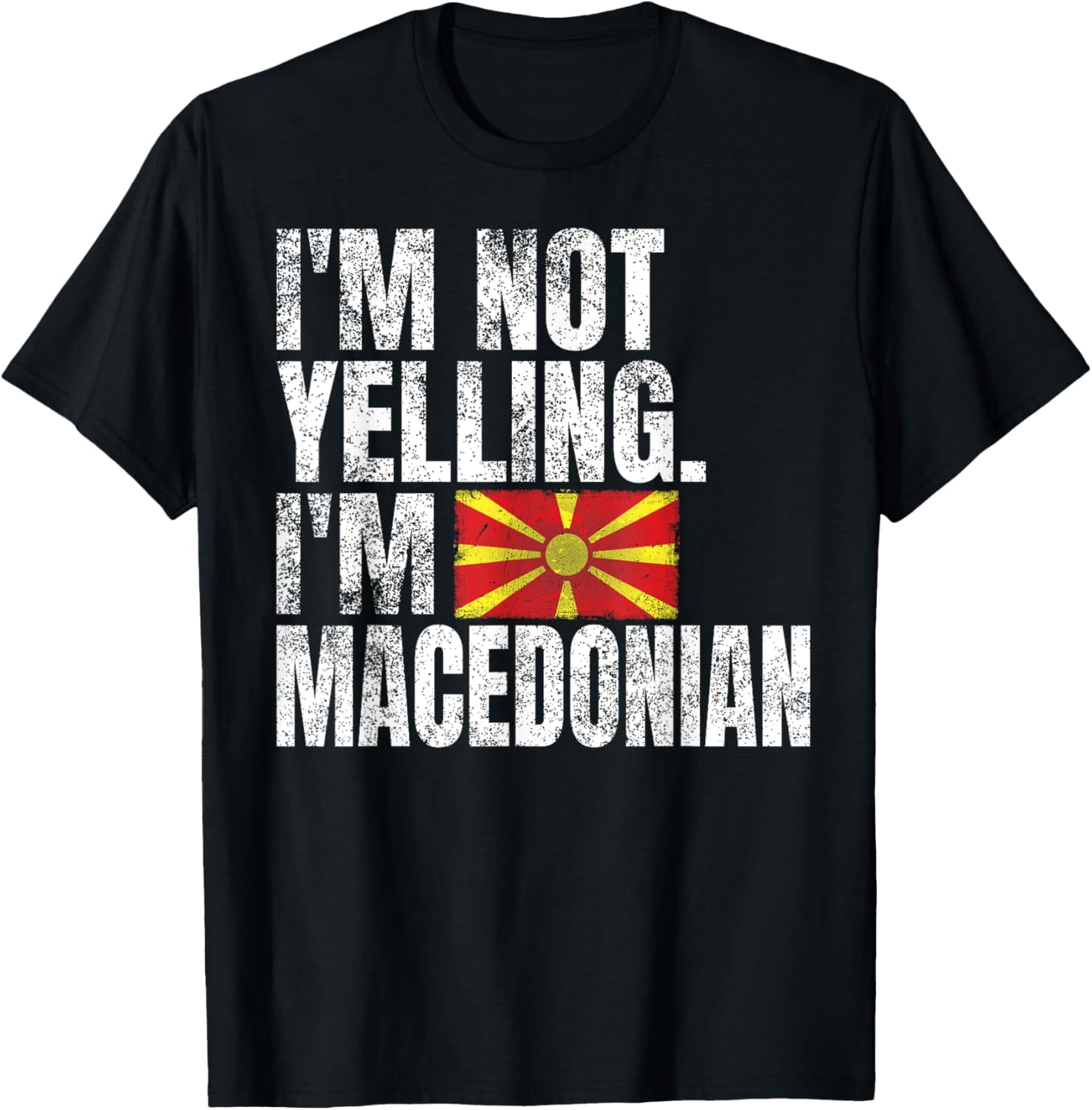 t-shirt I'm Not Yelling I'm Macedonian Quotes Funny North Macedonia T ...