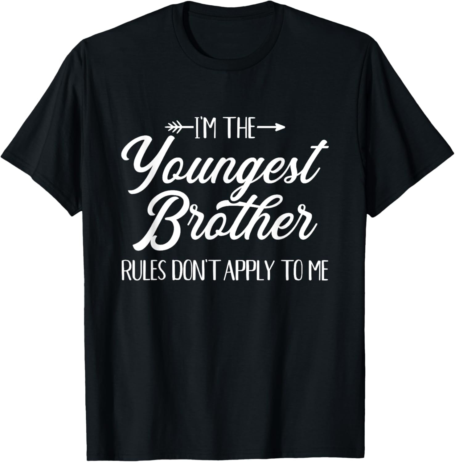 t-shirt I'm the youngest brother rules not apply to me T-Shirt mens ...