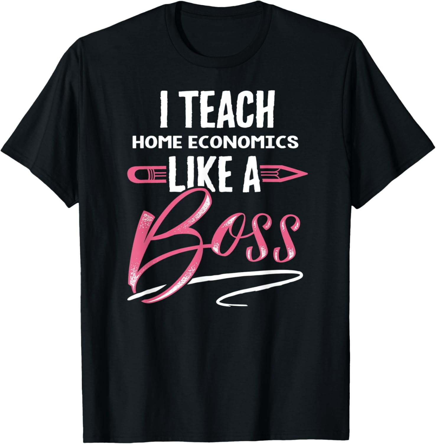 t-shirt I teach HOME ECONOMICS Like A Boss Teacher Gifts For Women T ...