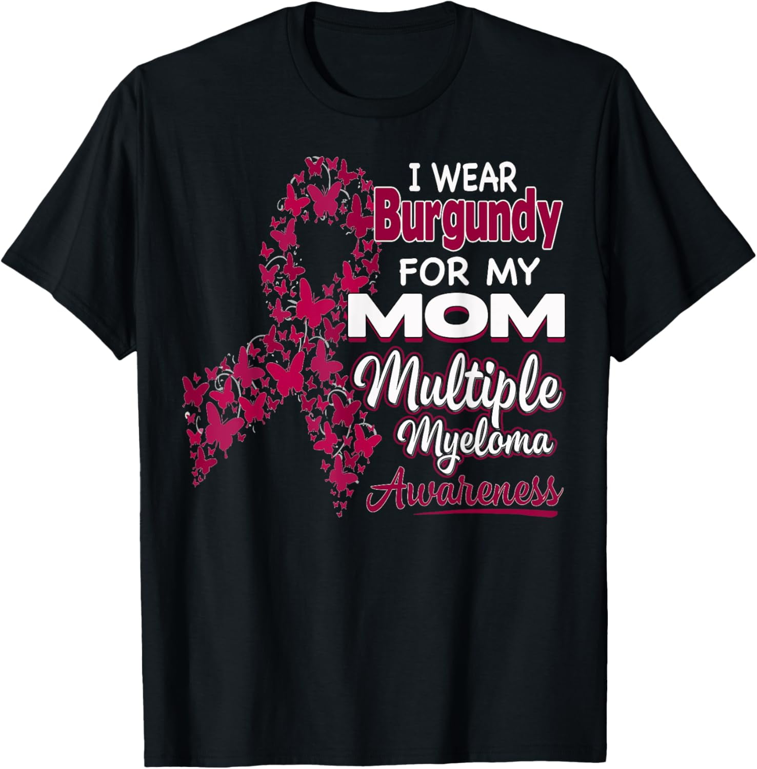 t-shirt I wear Burgundy for my Mom - Multiple Myeloma Awareness mens ...