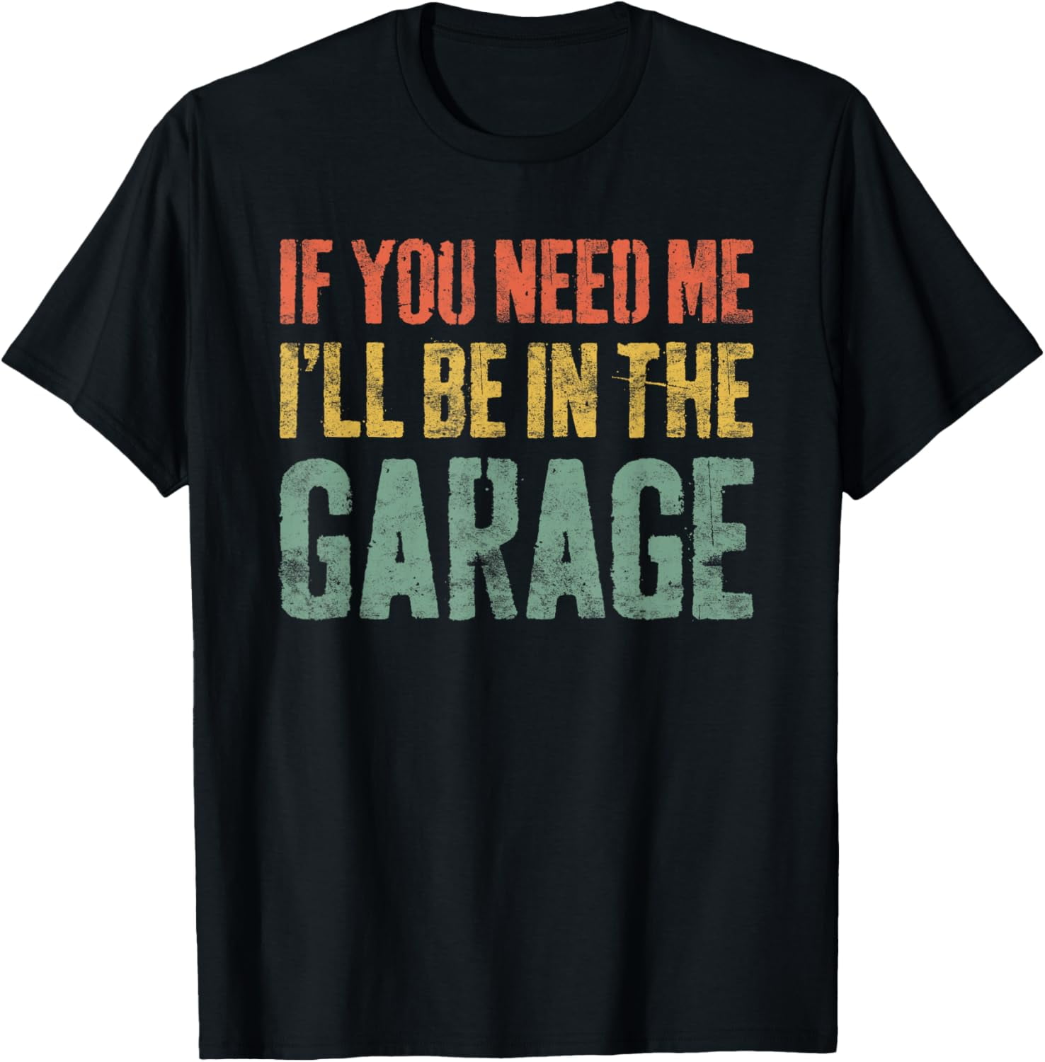 t-shirt If You Need Me I'll Be In The Garage T-Shirt Mechanic Shirt T ...