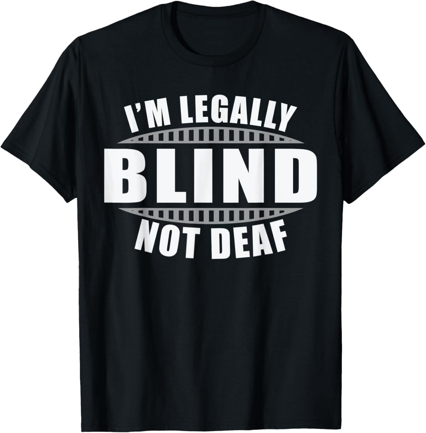 t-shirt Im Legally Blind Not Deaf as Braille and Blindness Education T ...