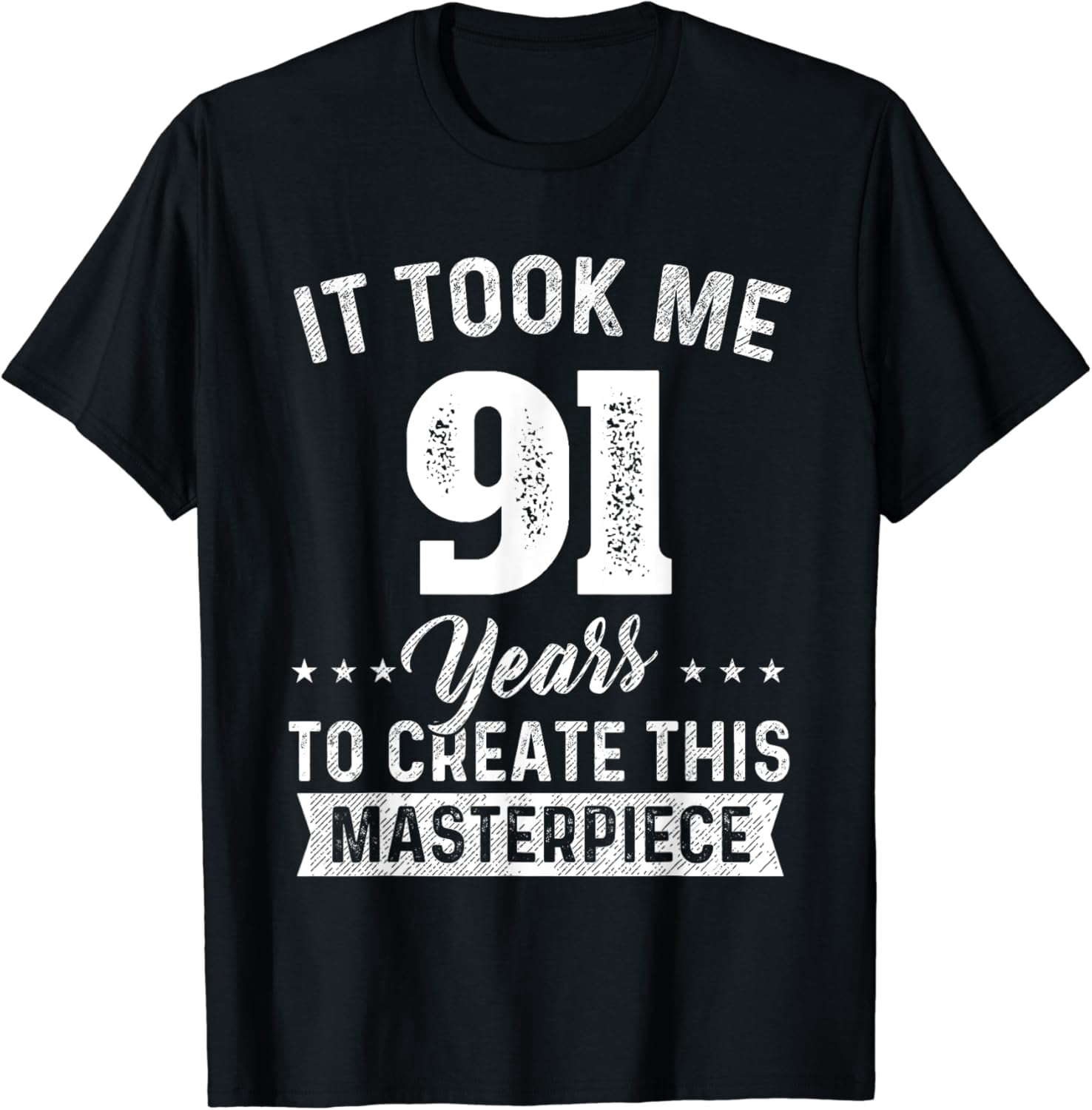 t-shirt It Took Me 91 Years Masterpiece 91st Birthday 91 Years Old T ...