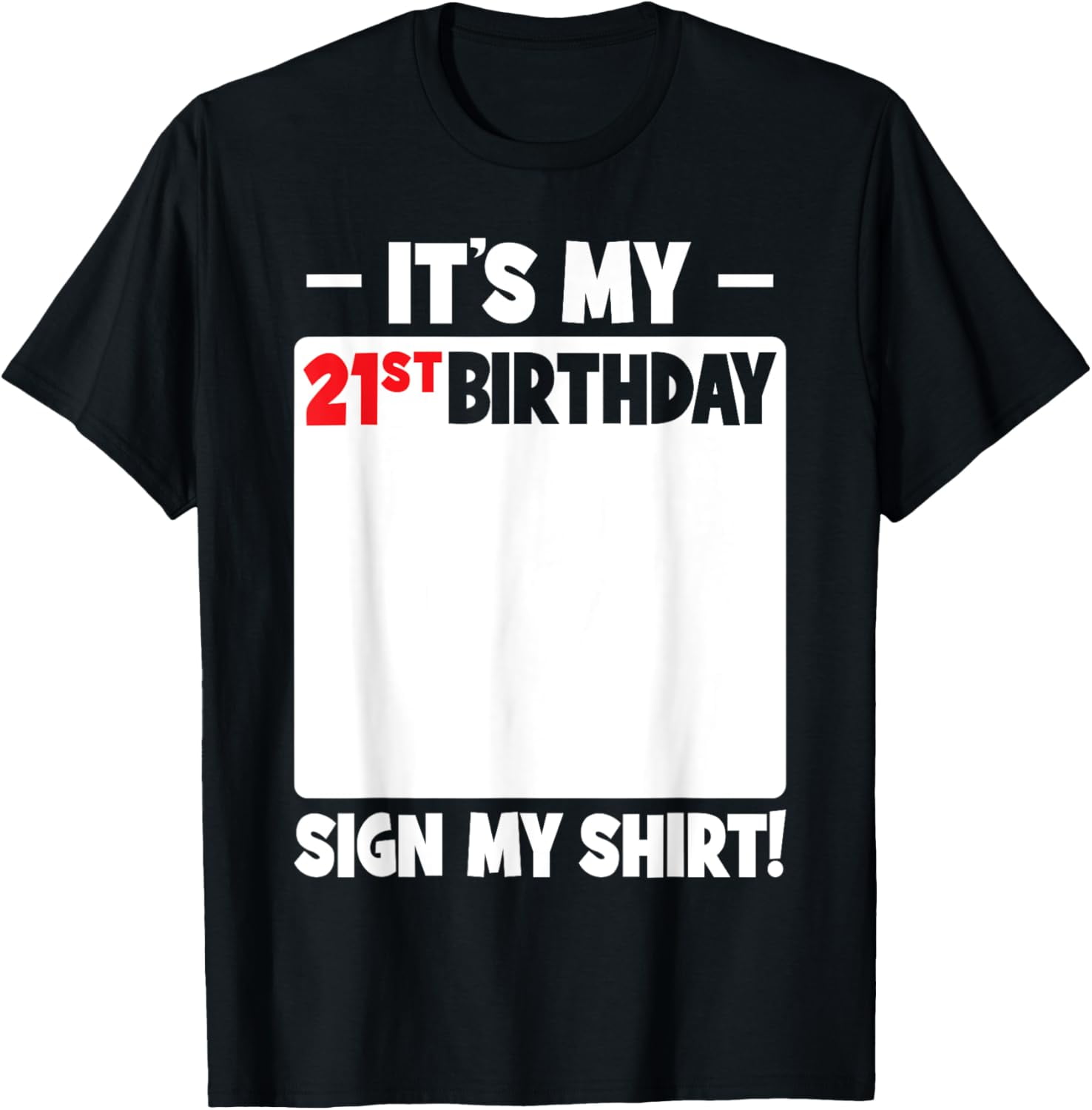 t-shirt It's My 21st Birthday 21 Years Old Birthday Party Sign My T ...