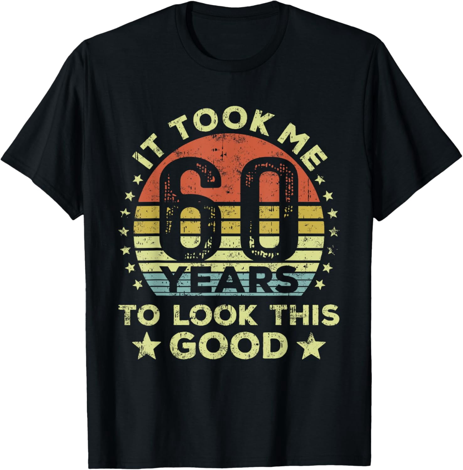 t-shirt It took me 60 years to look this good 60th Birthday T-Shirt ...