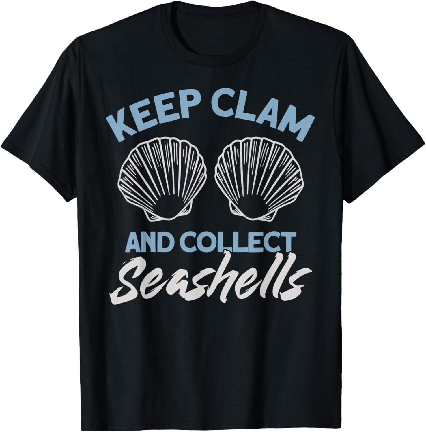 t-shirt Keep Clam & Collect Seashells - Shells for Shell Collectors T ...