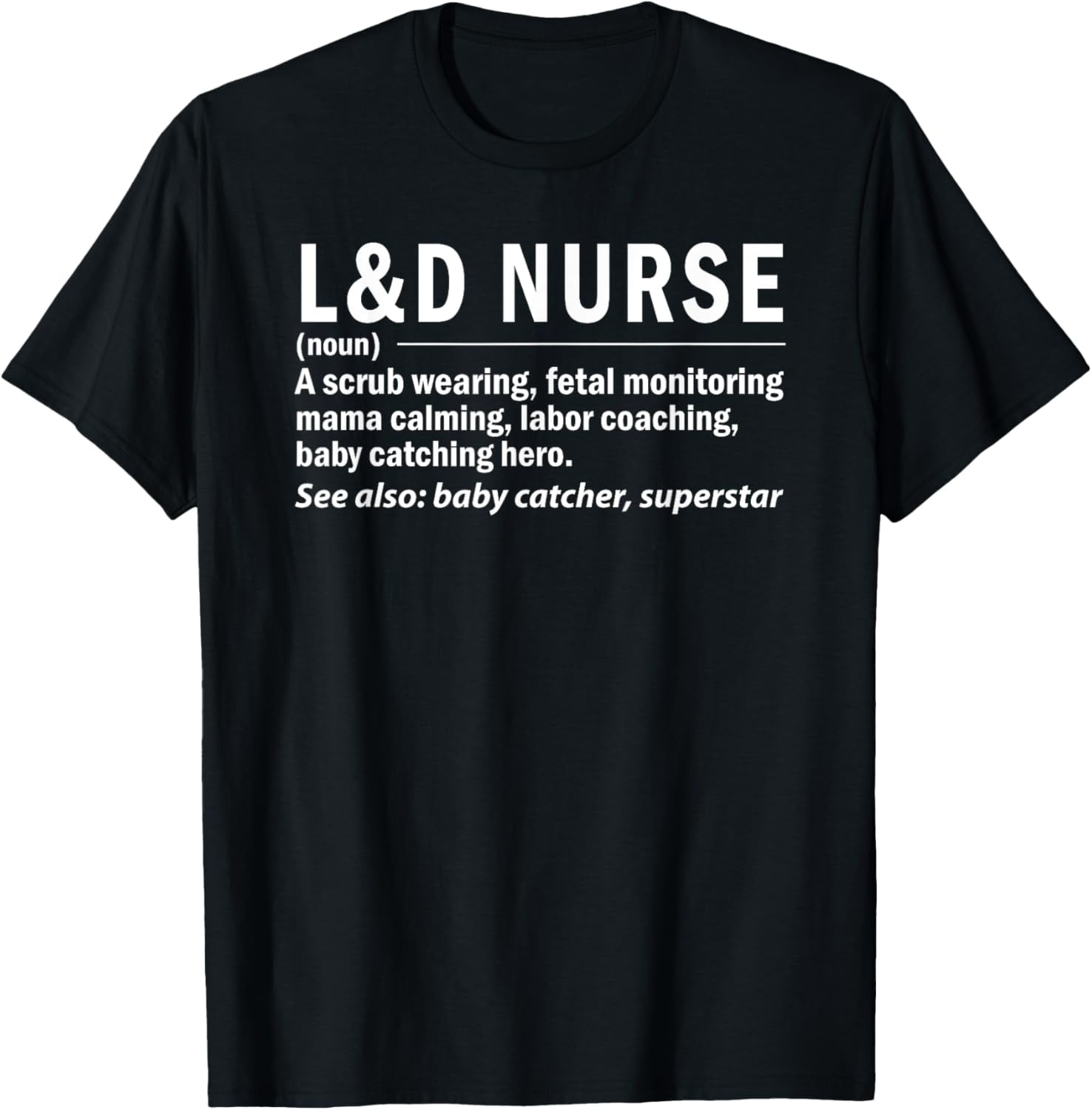t-shirt Labor and Delivery L&D Nurse definition T-Shirt mens，black，women，funny，journey，Crew Neck ...