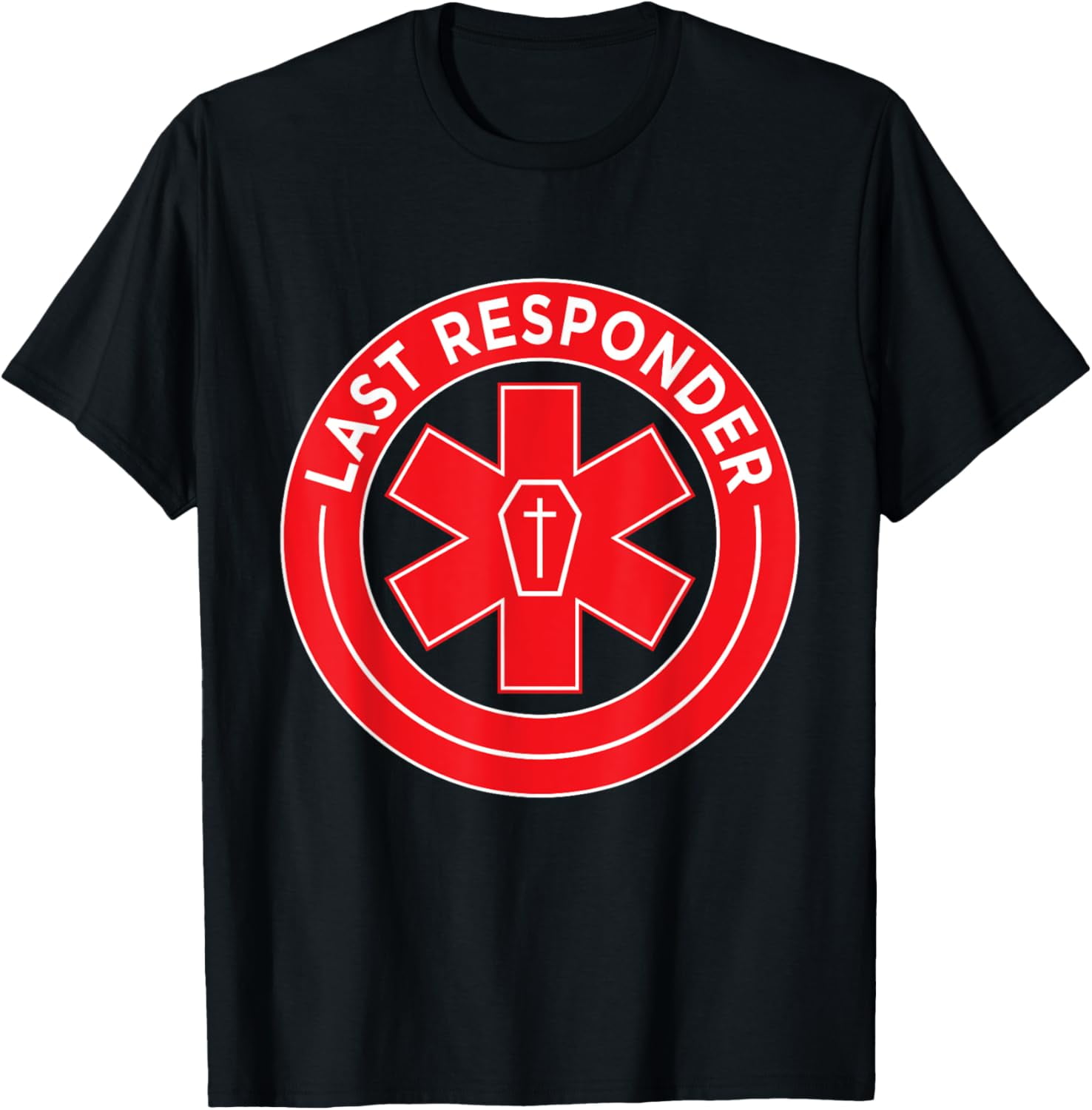 t-shirt Last Responder - Mortician Embalmer Funeral Director T-Shirt ...