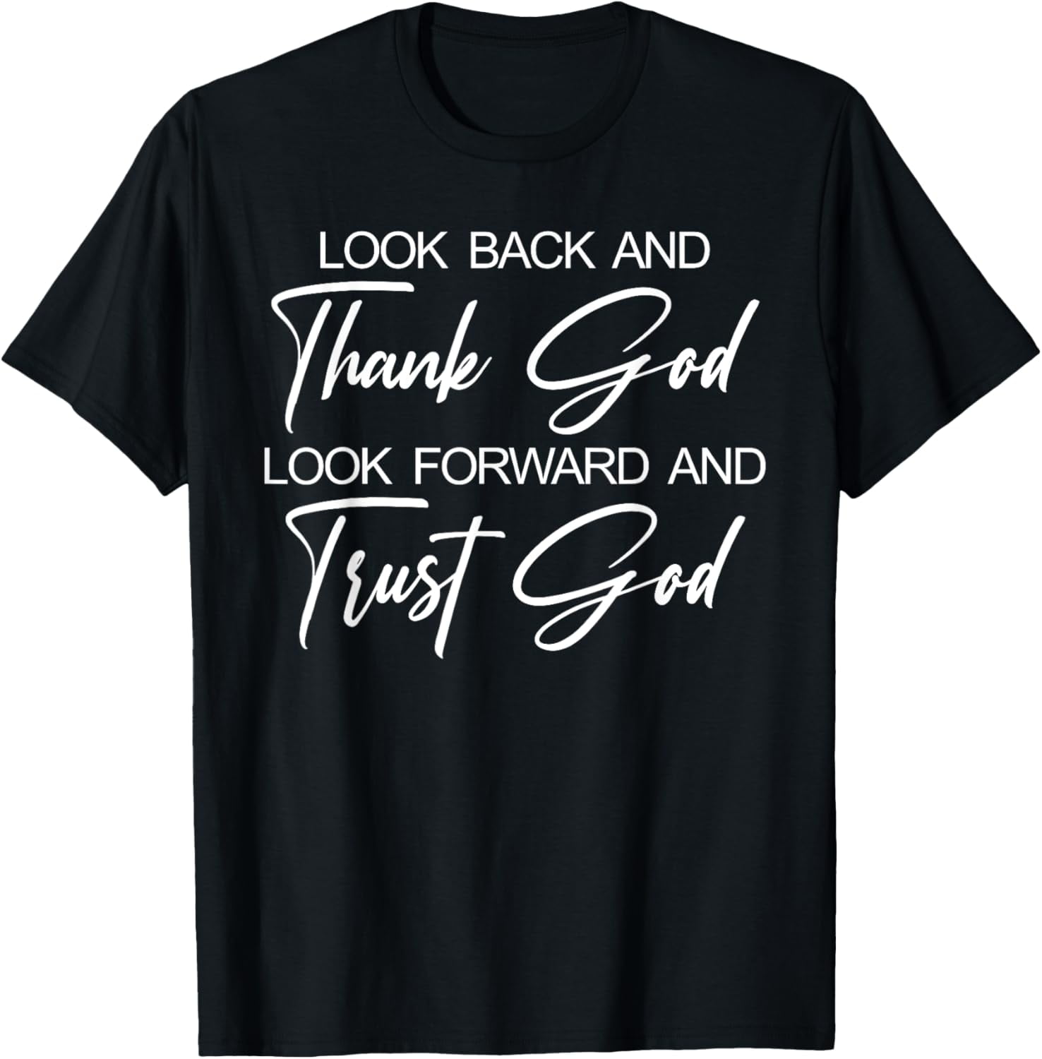 t-shirt Look Back And Thank God Look Forward And Trust God T-ShirtMen ...