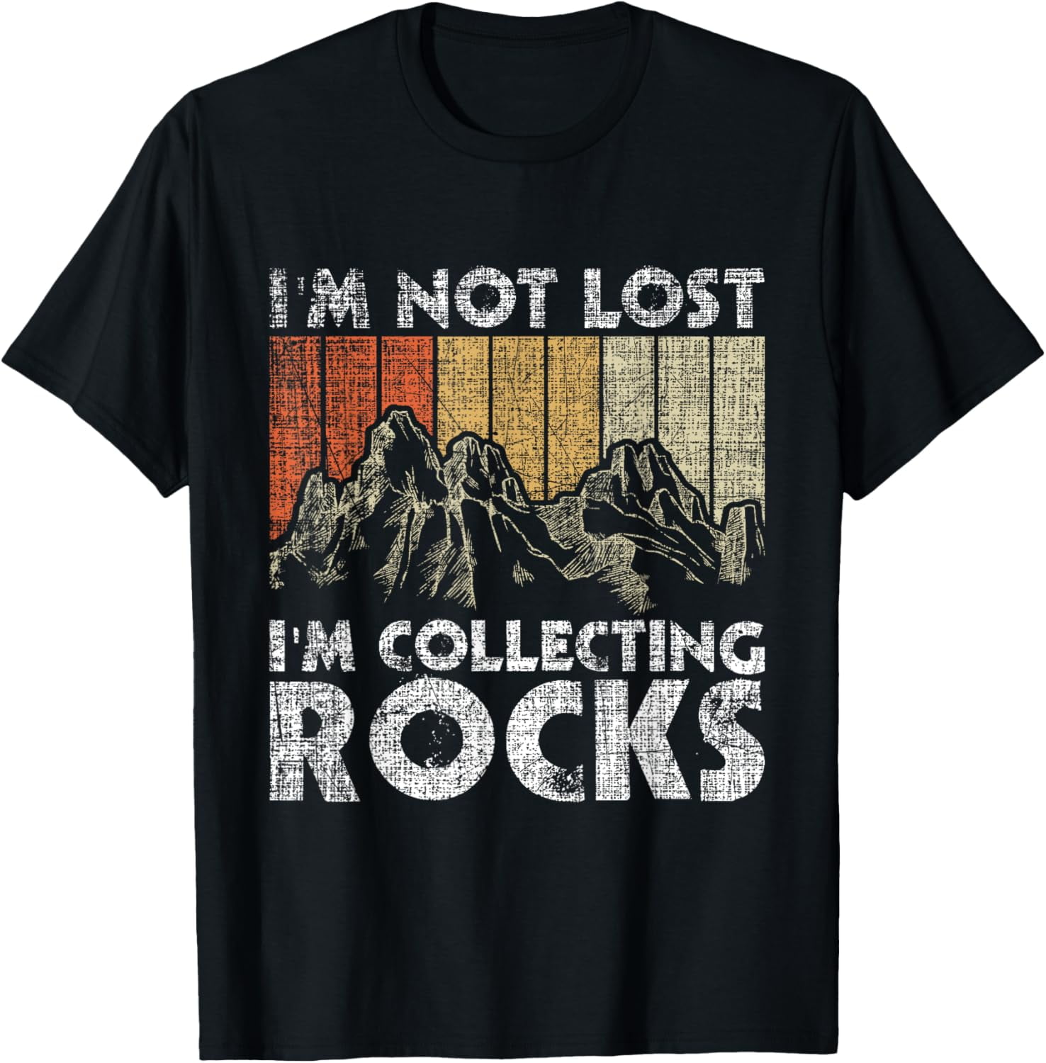 t-shirt I'm Not Lost I'm Collecting Rocks - Rock Collector T-Shirt mens ...