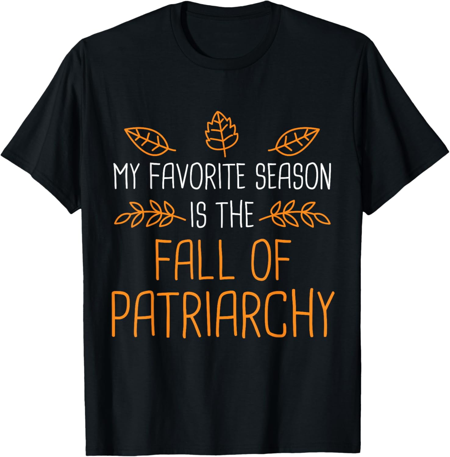 t-shirt My Favorite Season Is The Fall Of Patriarchy T-Shirt mens，black ...