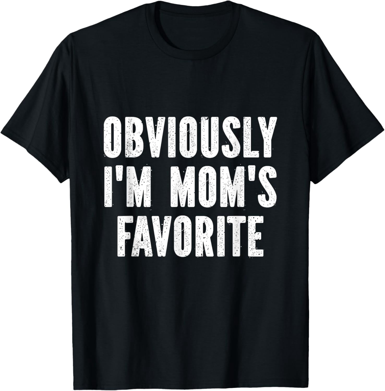 t-shirt Obviously I'm Mom's Favorite T-Shirt mens，black，women，funny ...