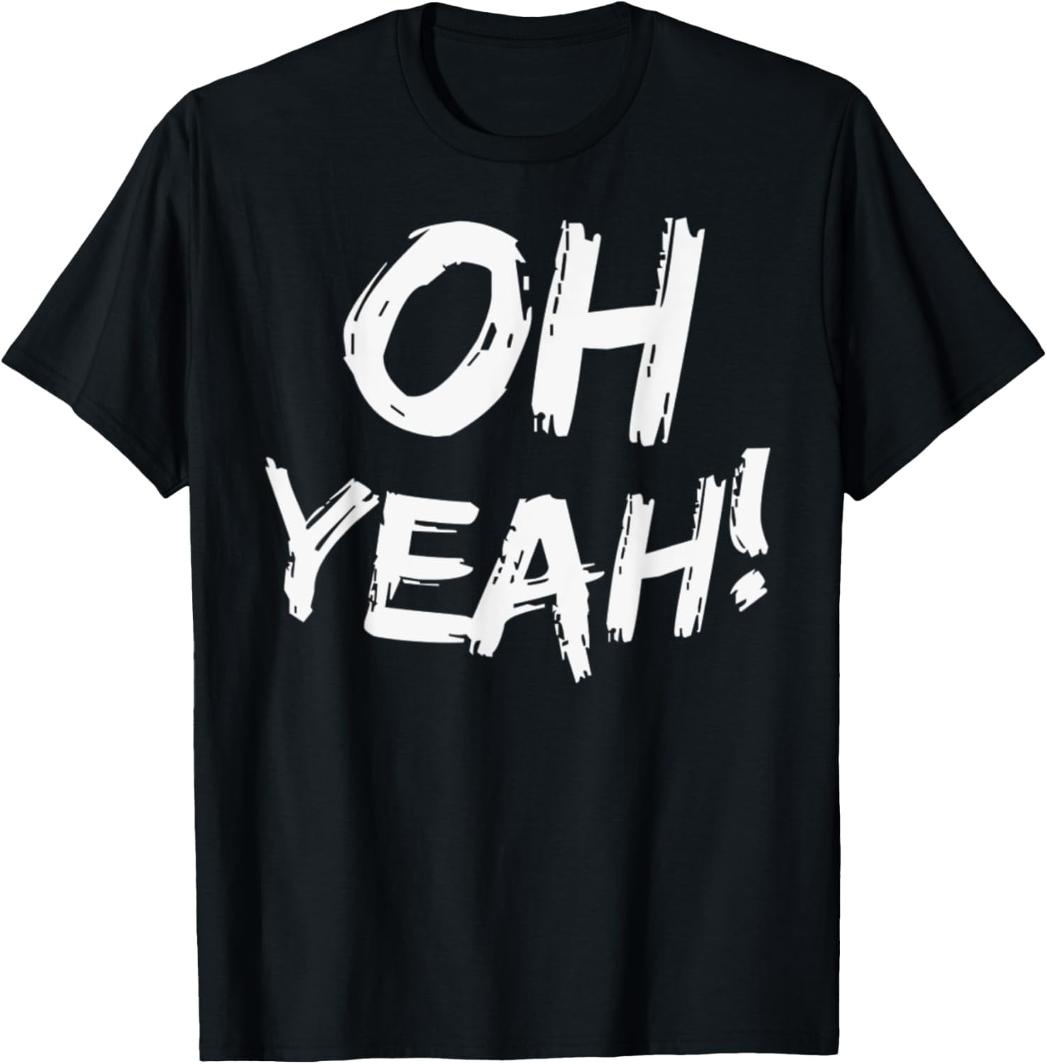 t-shirt Oh Yeah T-Shirt mens，black，women，funny，journey，Crew Neck, Short ...