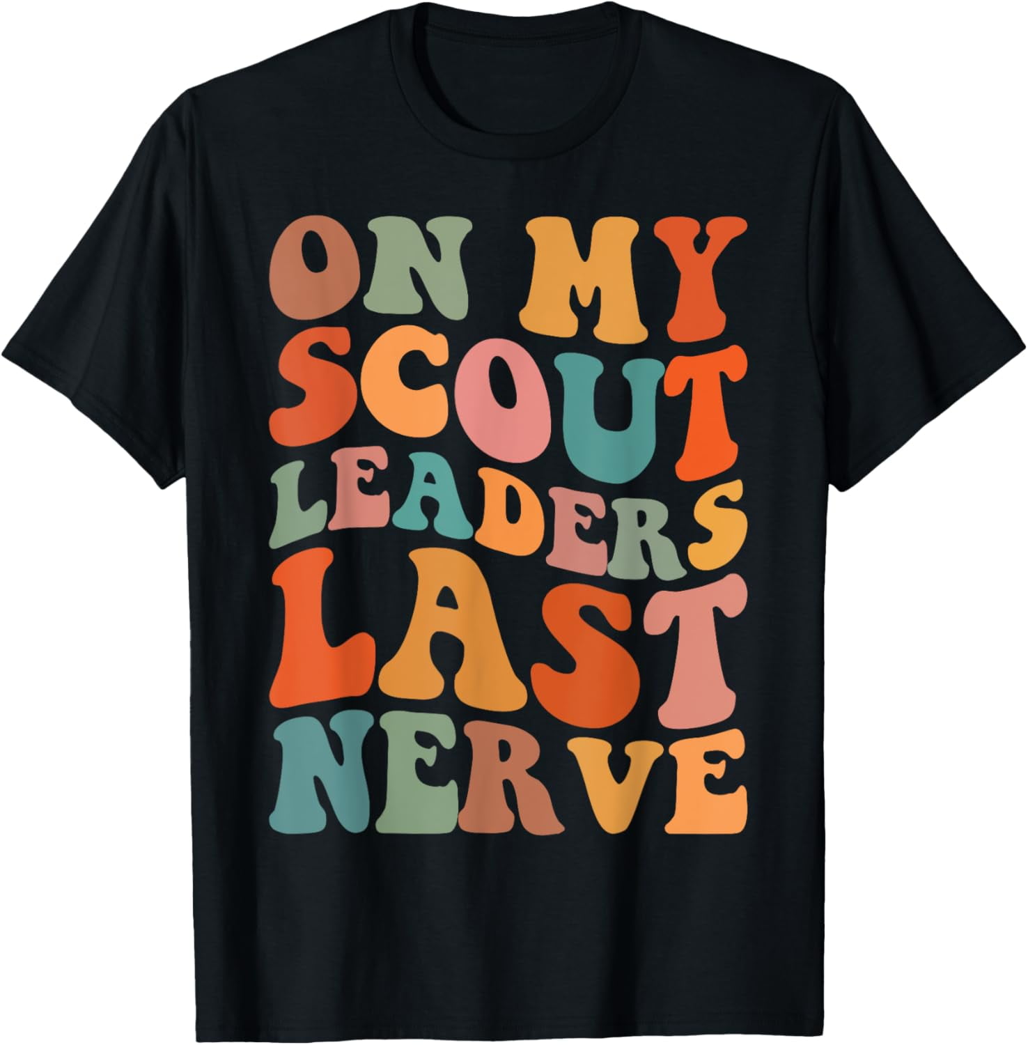 t-shirt On my Scout Leaders Last nerve Scouting boys scout troop T ...