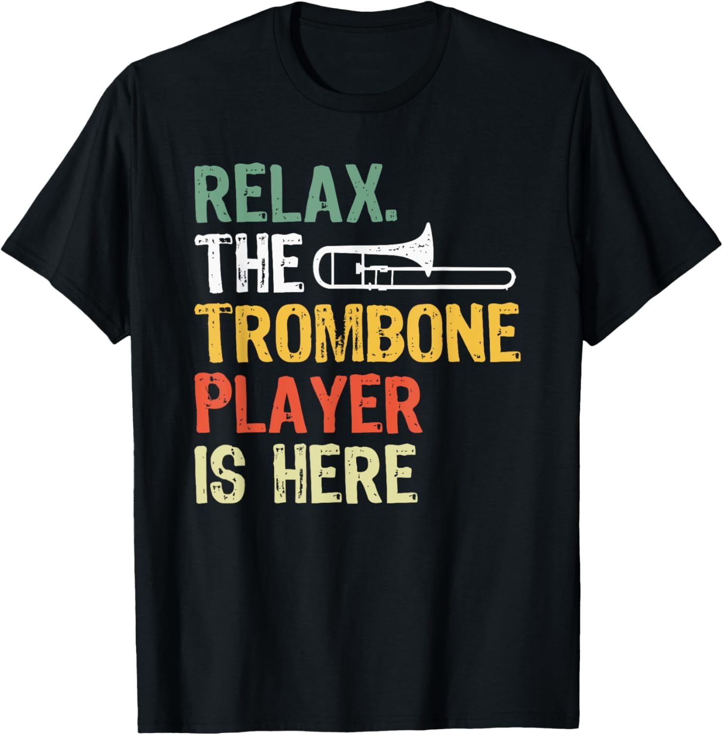 t-shirt Relax The Trombone Player Is Here T-Shirt mens，black，women ...