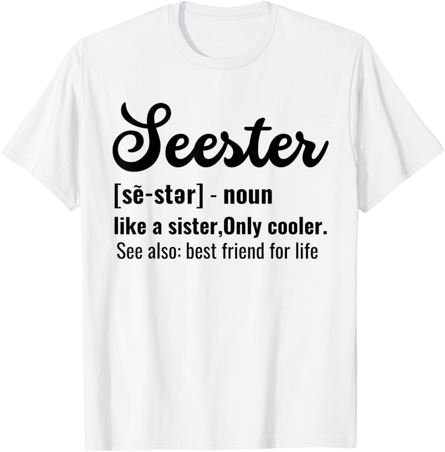 t-shirt Seester Definition Like A Sister Only Cooler See Best friend T ...
