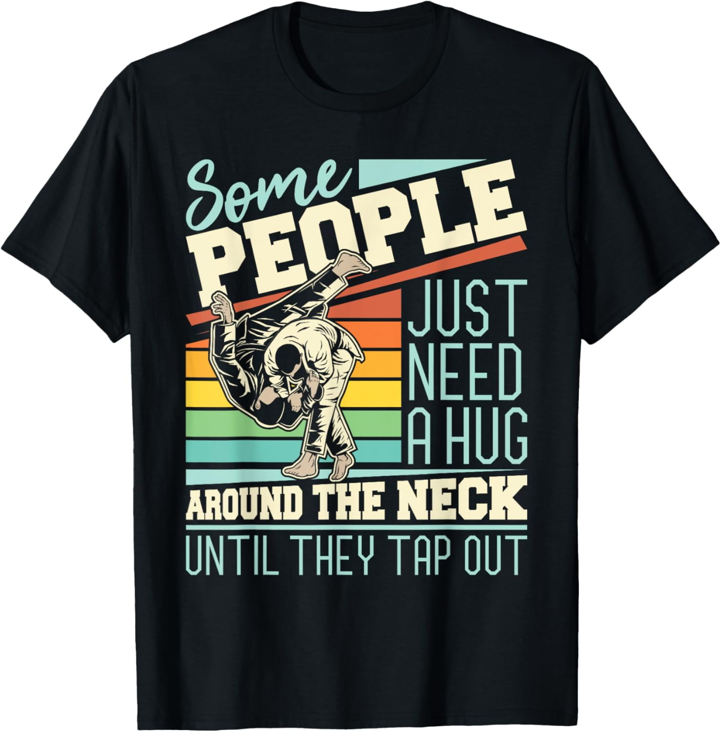t-shirt Some People Just Need A Hug - Brazilian Jiu Jitsu MMA BJJ T ...