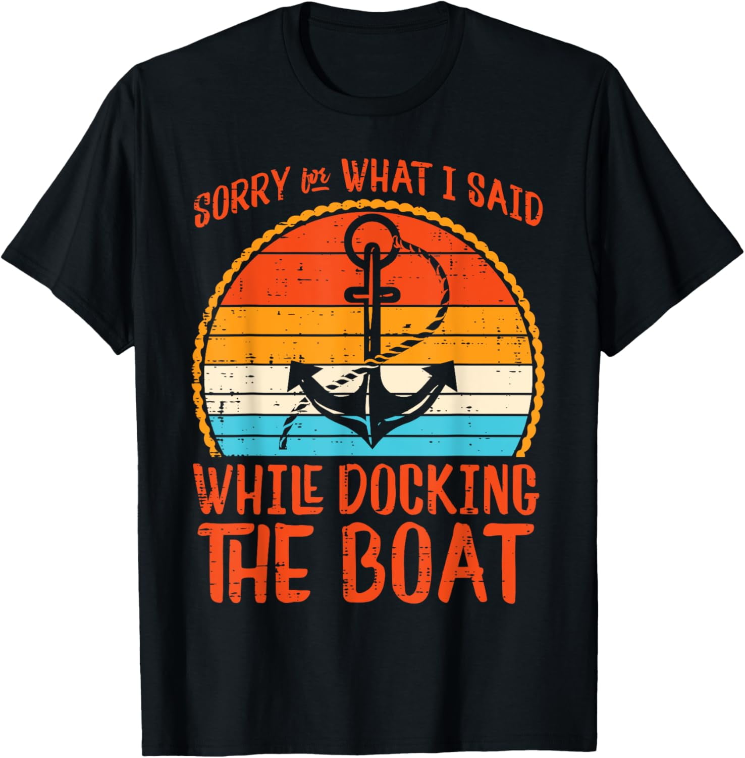 t-shirt Sorry What I Said While Docking Boat Retro Humor Captain Men T ...