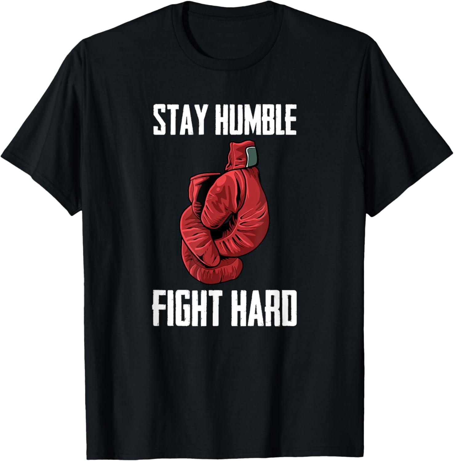t-shirt Stay Humble Fight Hard Boxing Gloves - Boxer T-Shirt mens，black ...