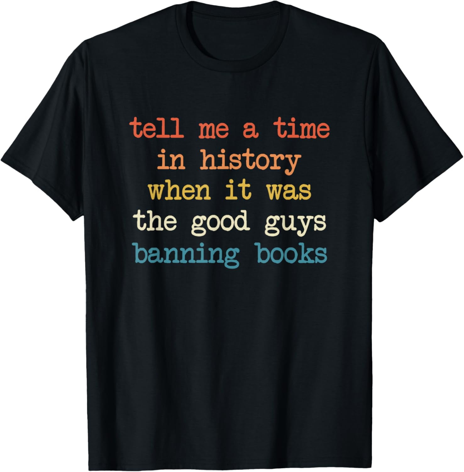 Tell Me A Time In History When It Was Good Guys Banning Book T-Shirt ...