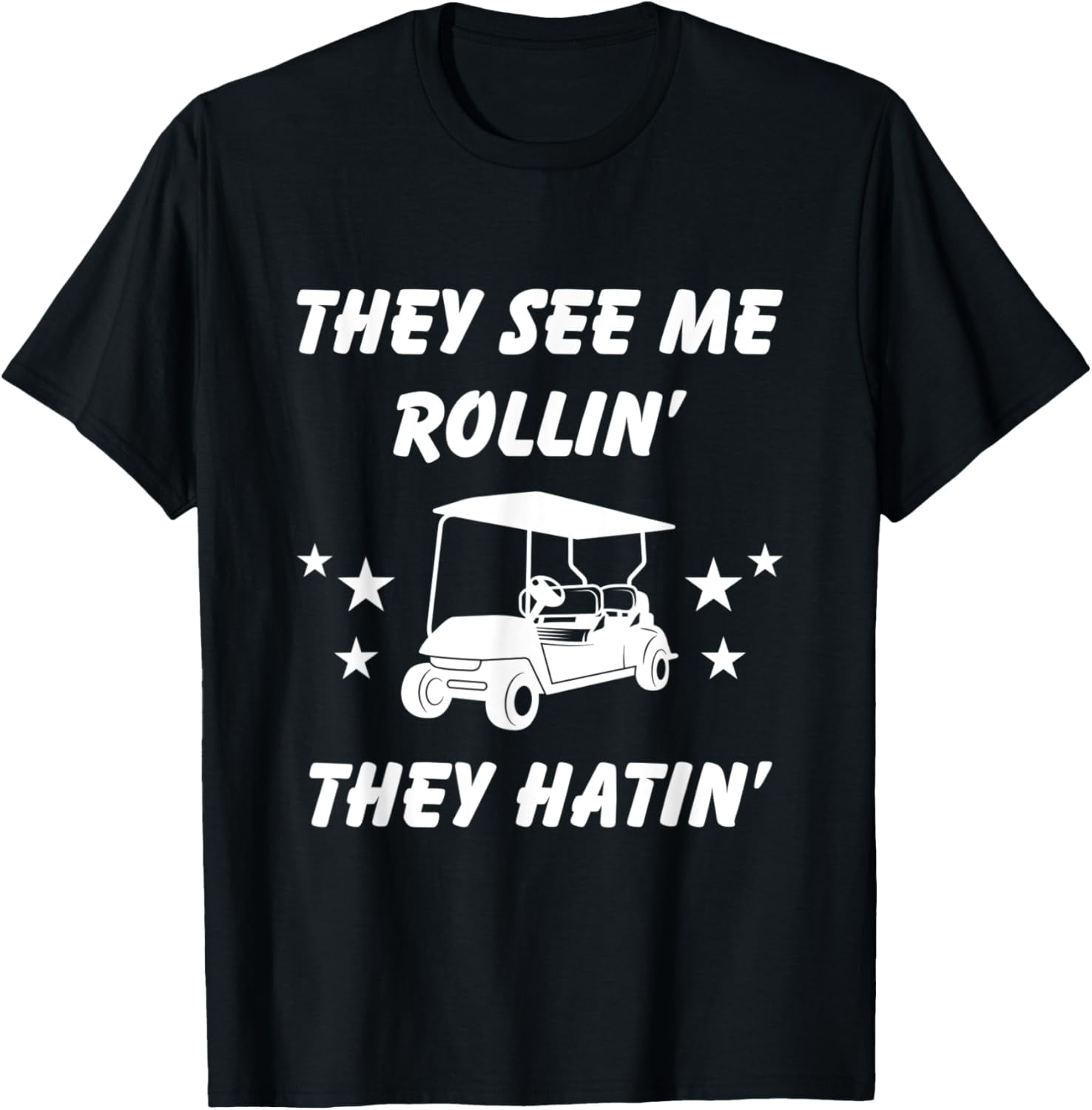 t-shirt They See Me Rollin They Hatin Funny Golf Cart Golfers Gift T ...