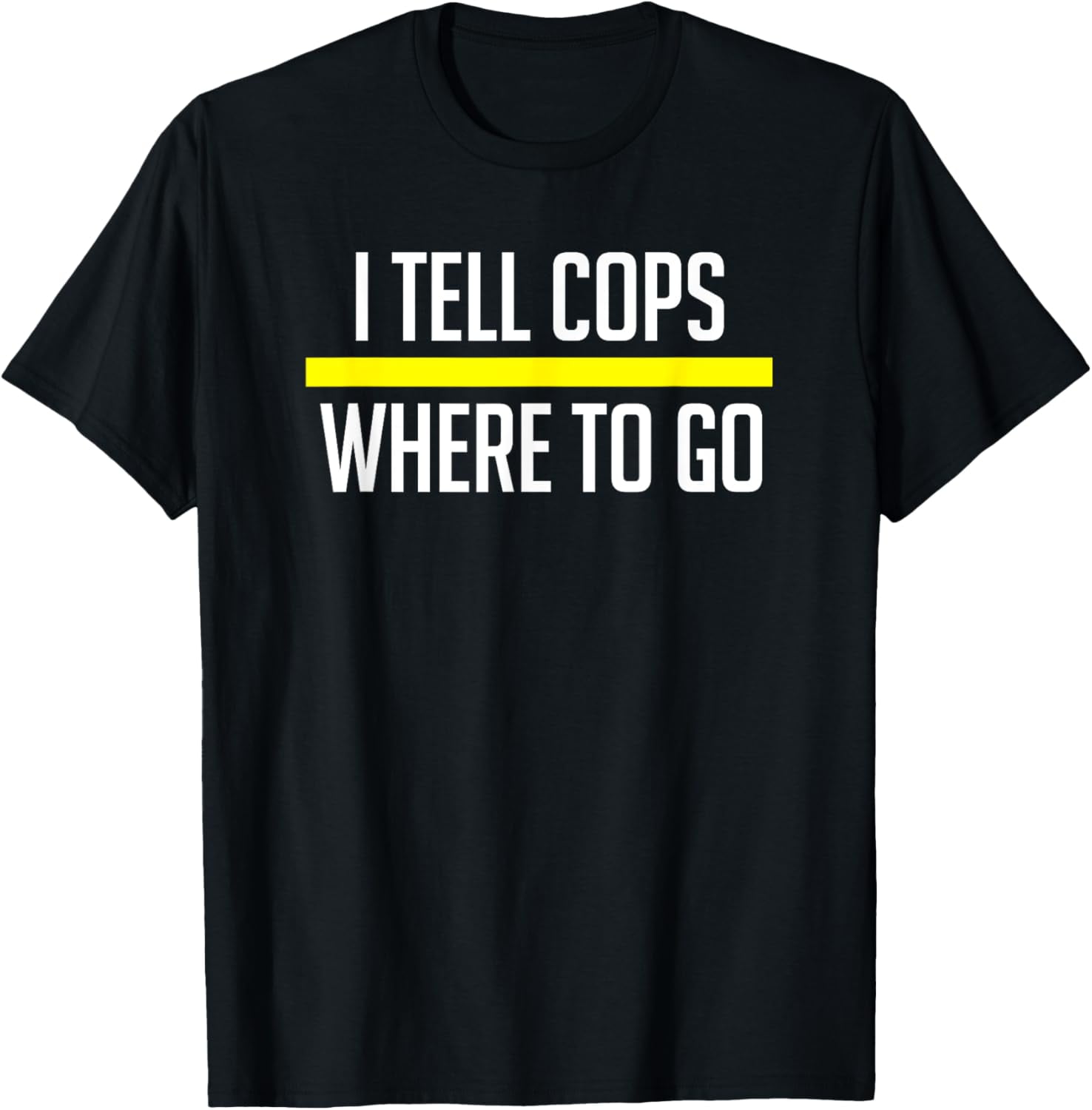 t-shirt Thin Yellow Line Funny I Tell Cops Where To Go Dispatch T-Shirt ...