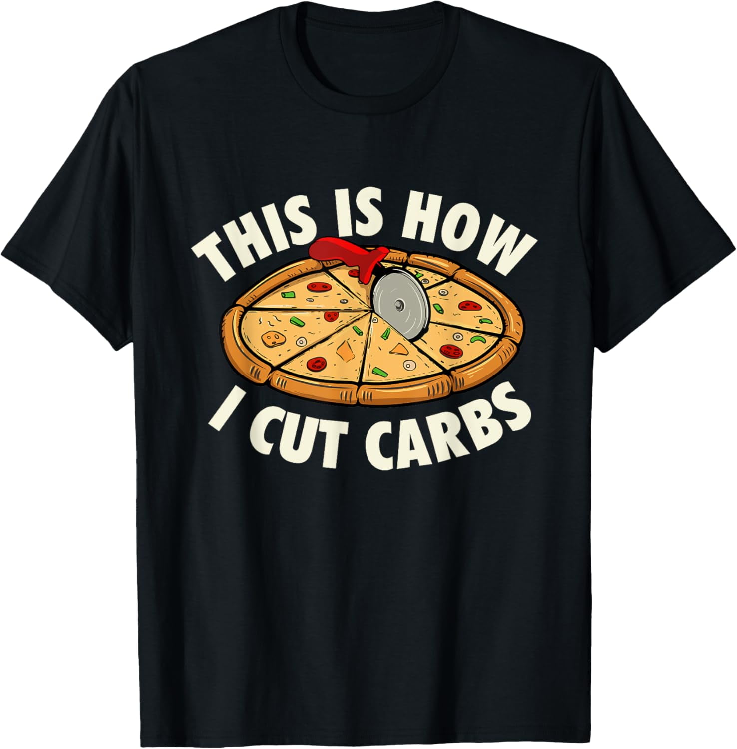 t-shirt This Is How I Cut Carbs - Food Lover Pizza Baker T-Shirt ...