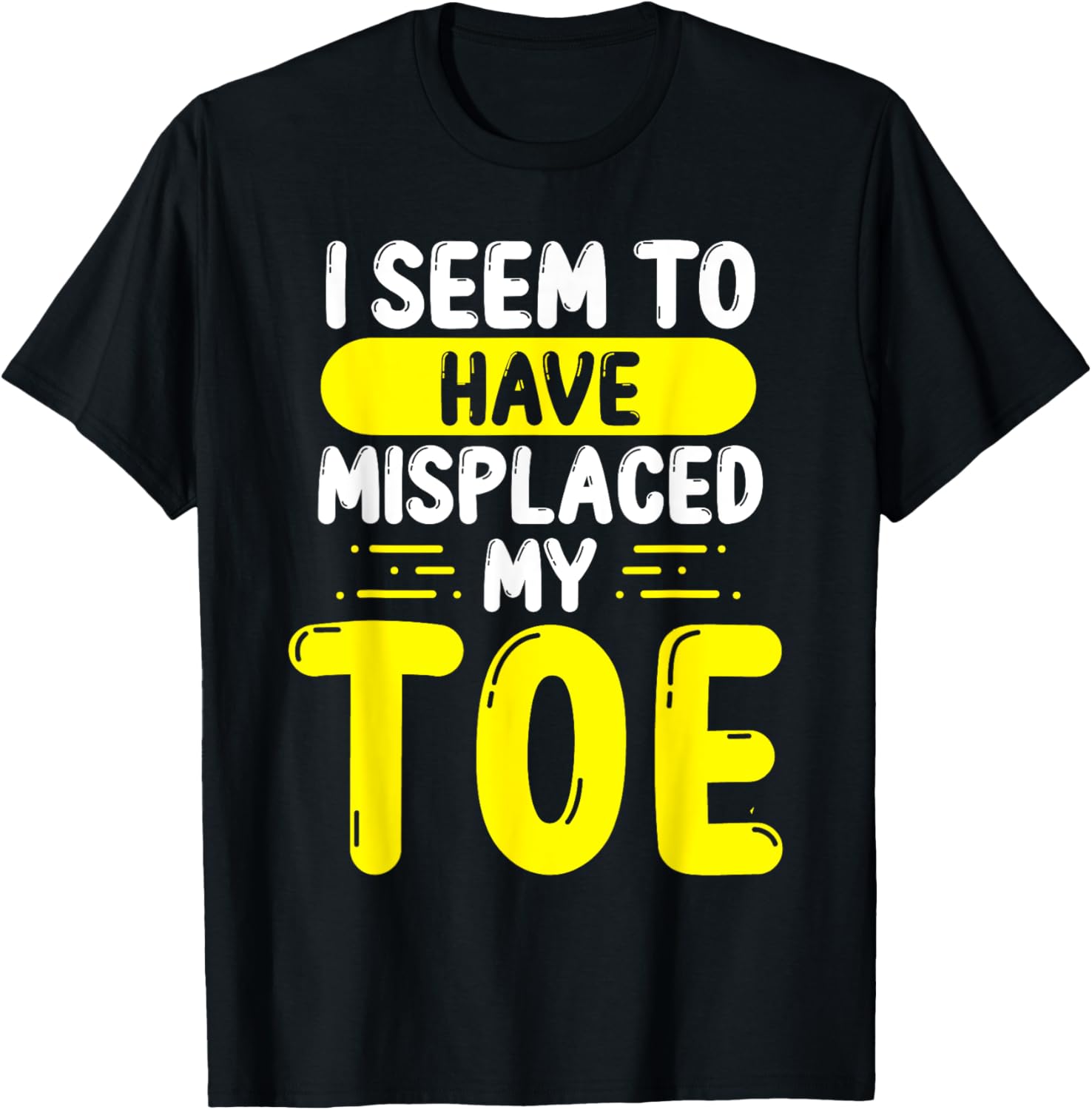 t-shirt Toe Amputees Seem to have misplaced my Toe Amputated T-Shirt ...